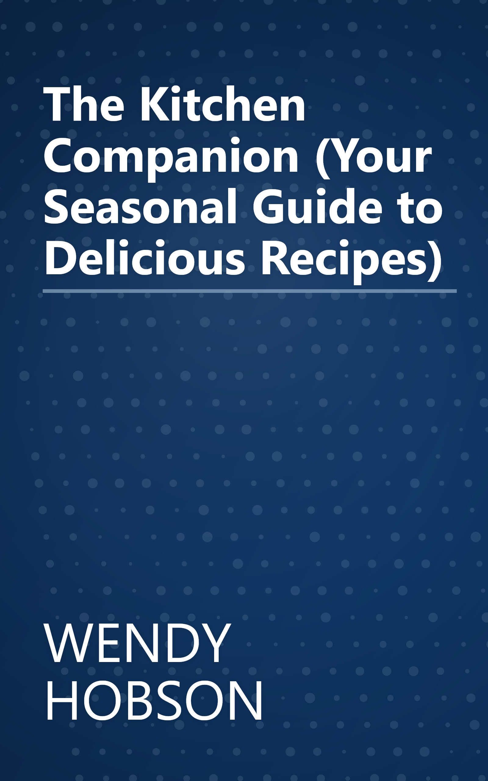 The Kitchen Companion (Your Seasonal Guide to Delicious Recipes) book cover