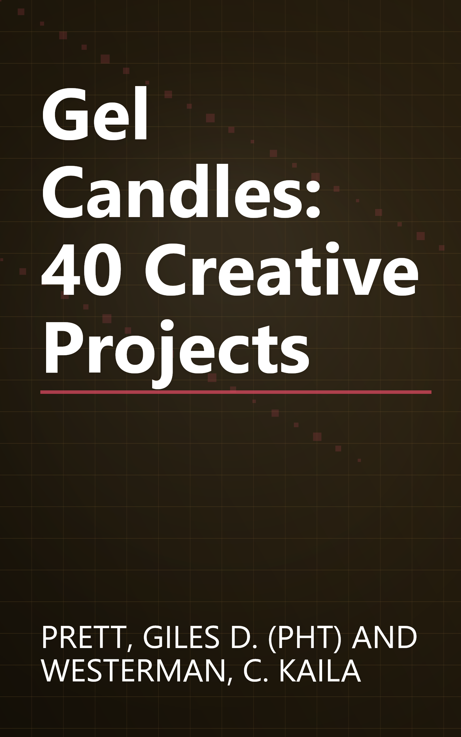 Gel Candles: 40 Creative Projects book cover