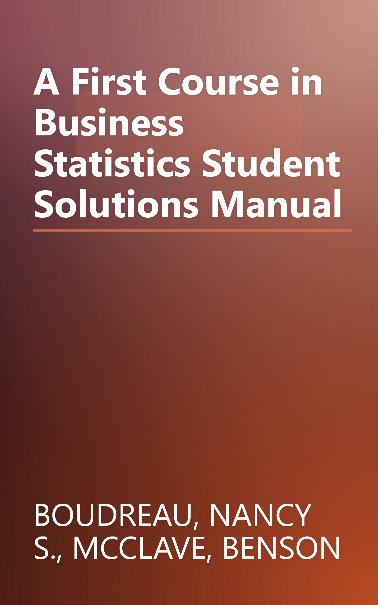 A First Course in Business Statistics Student Solutions Manual book cover