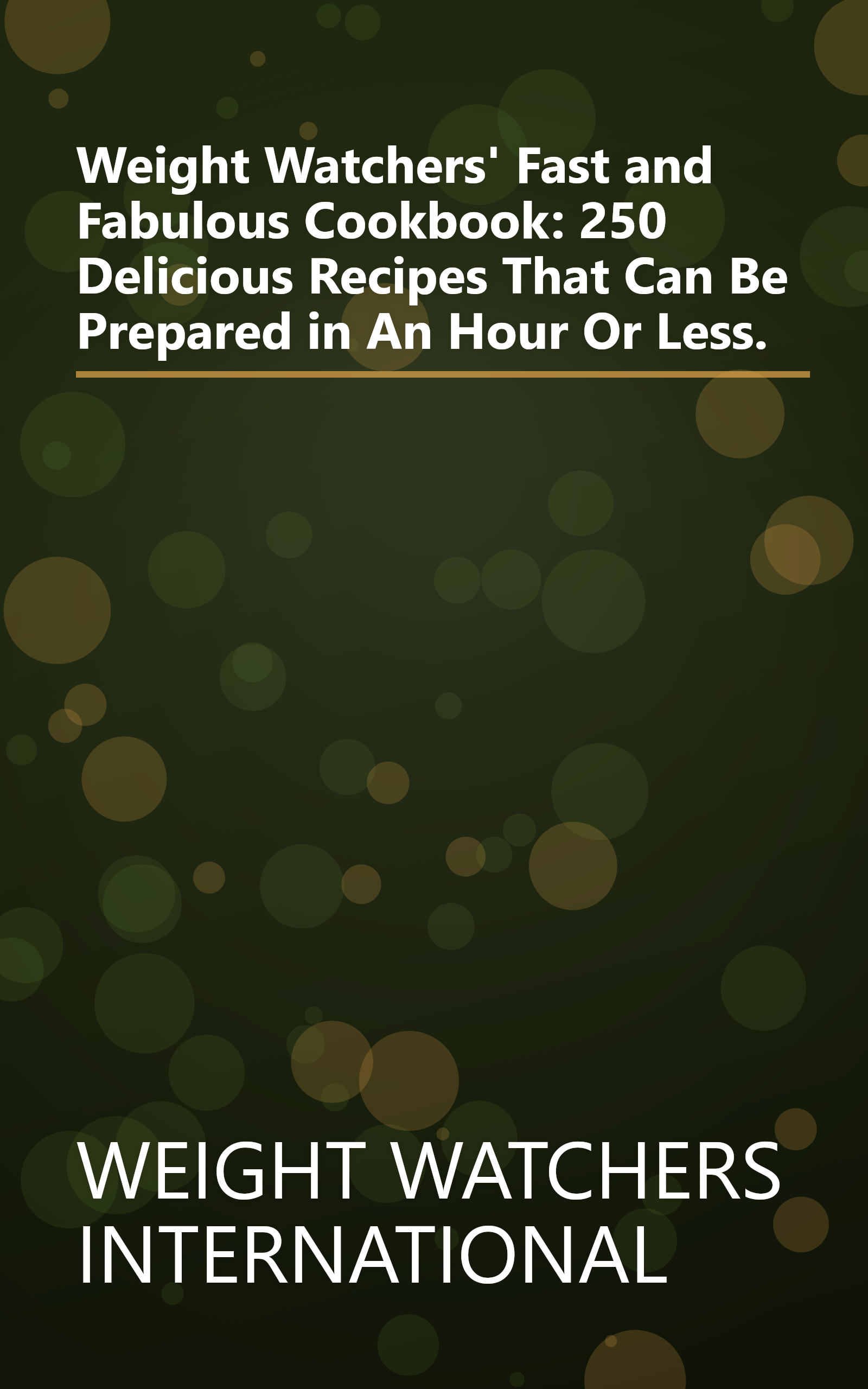 Weight Watchers' Fast and Fabulous Cookbook: 250 Delicious Recipes That Can Be Prepared in An Hour Or Less. book cover