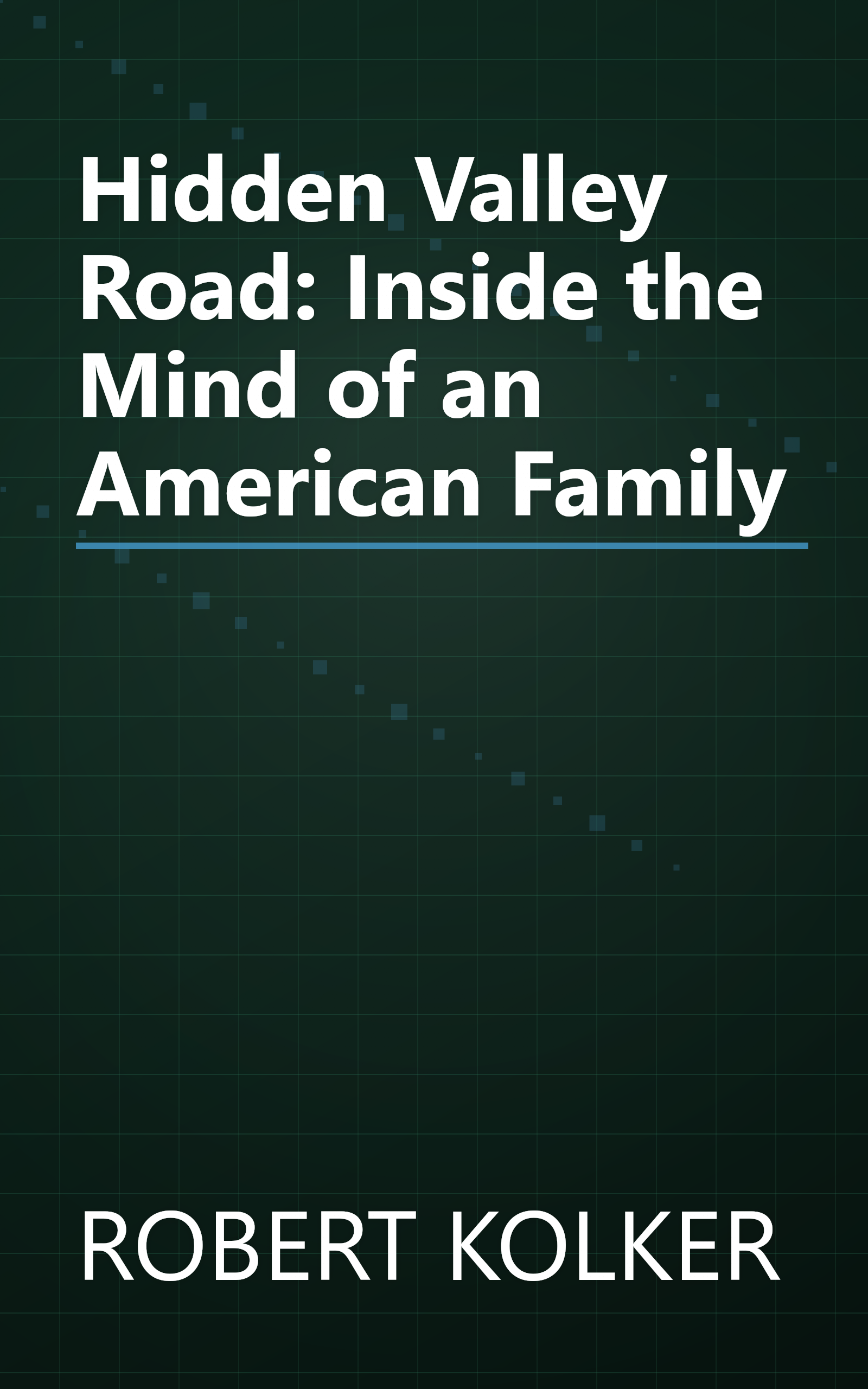 Hidden Valley Road: Inside the Mind of an American Family book cover