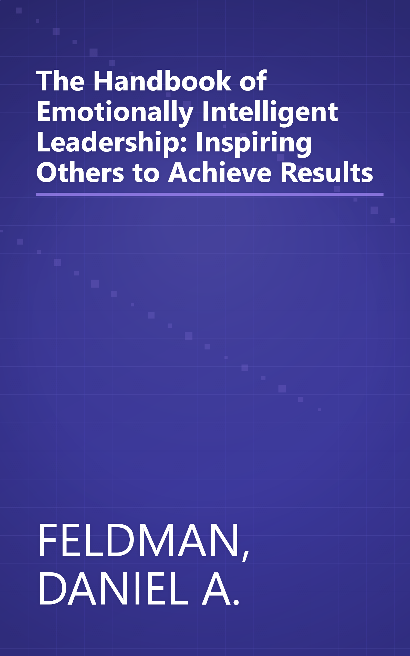 The Handbook of Emotionally Intelligent Leadership: Inspiring Others to Achieve Results book cover