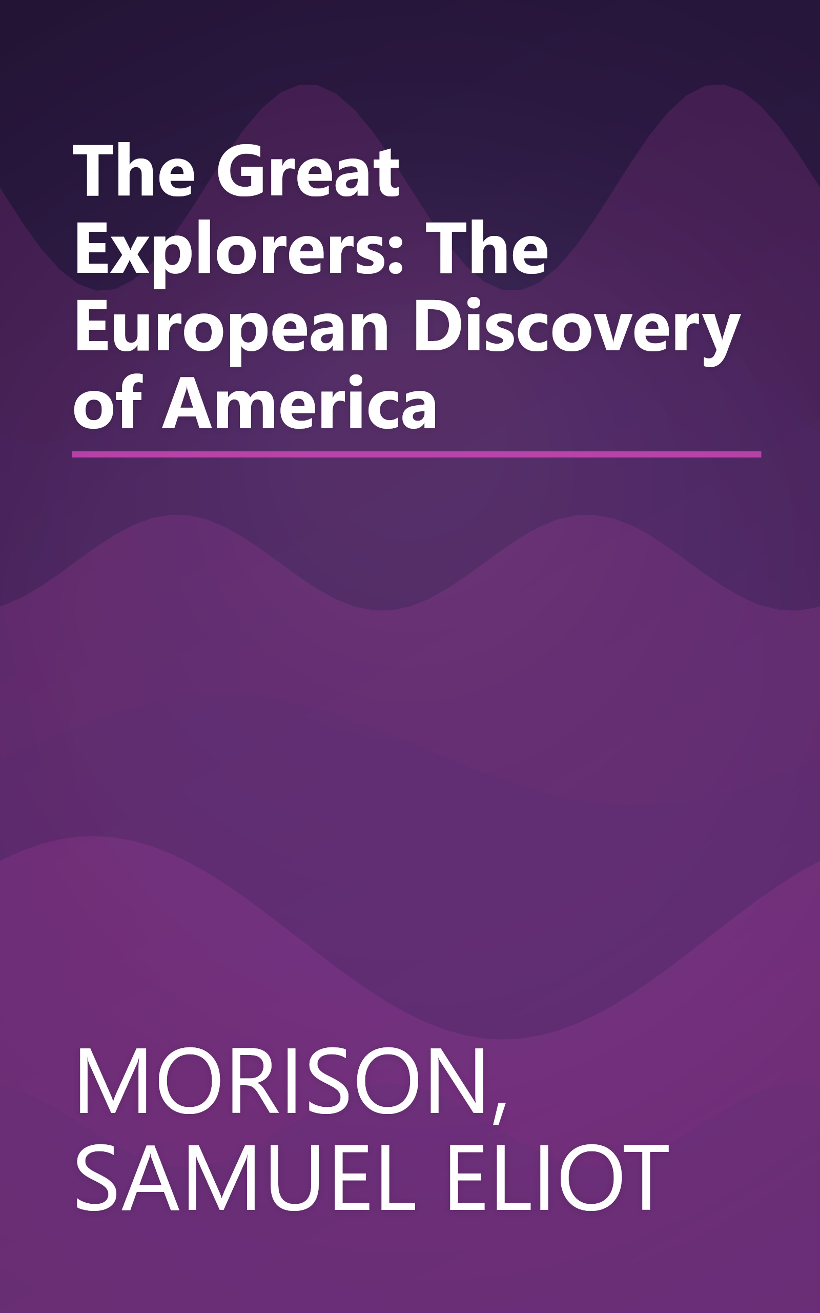 The Great Explorers: The European Discovery of America book cover