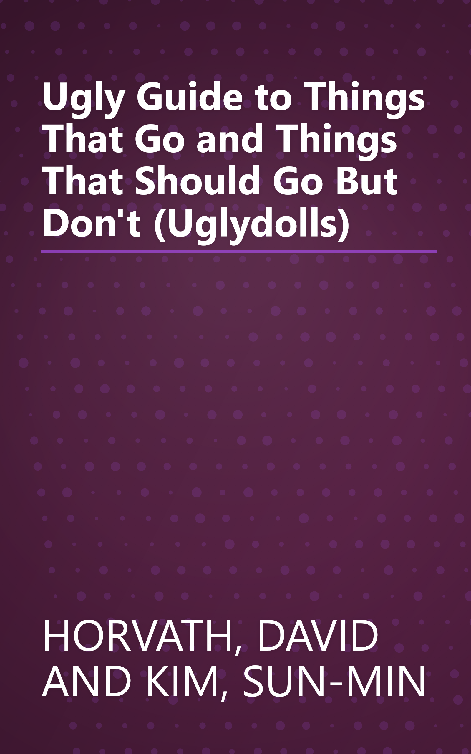 Ugly Guide to Things That Go and Things That Should Go But Don't (Uglydolls) book cover