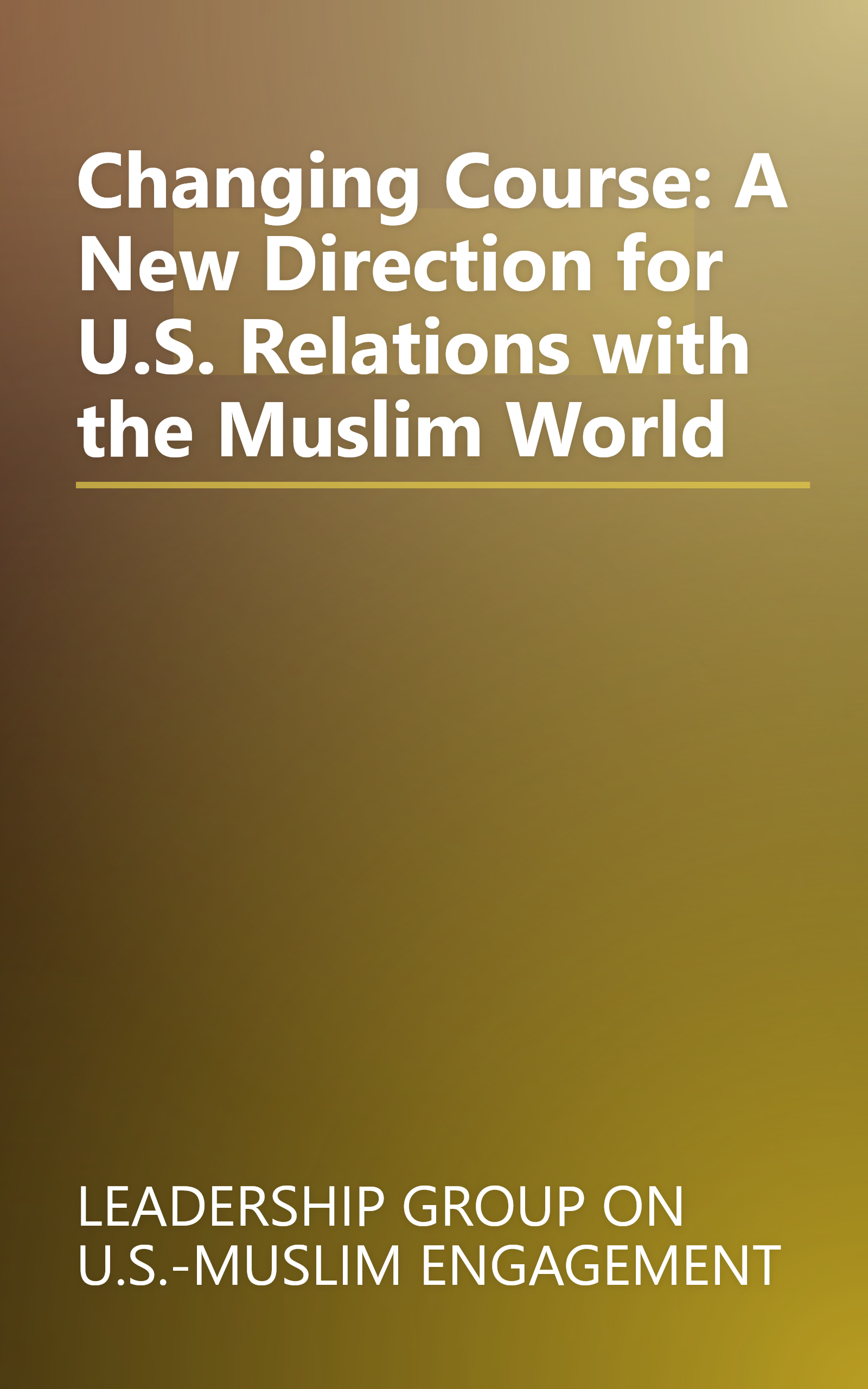 Changing Course: A New Direction for U.S. Relations with the Muslim World book cover