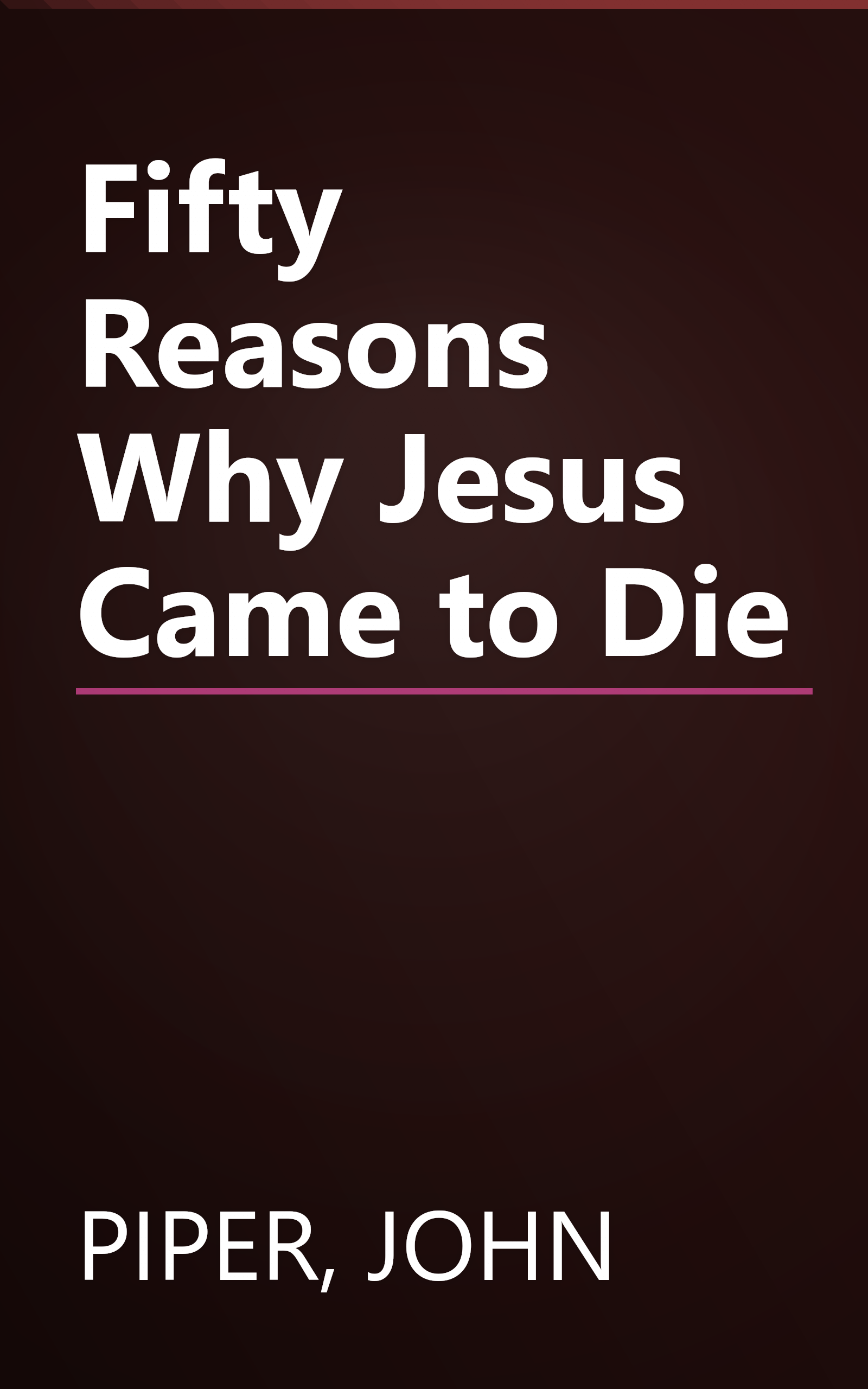 Fifty Reasons Why Jesus Came to Die book cover