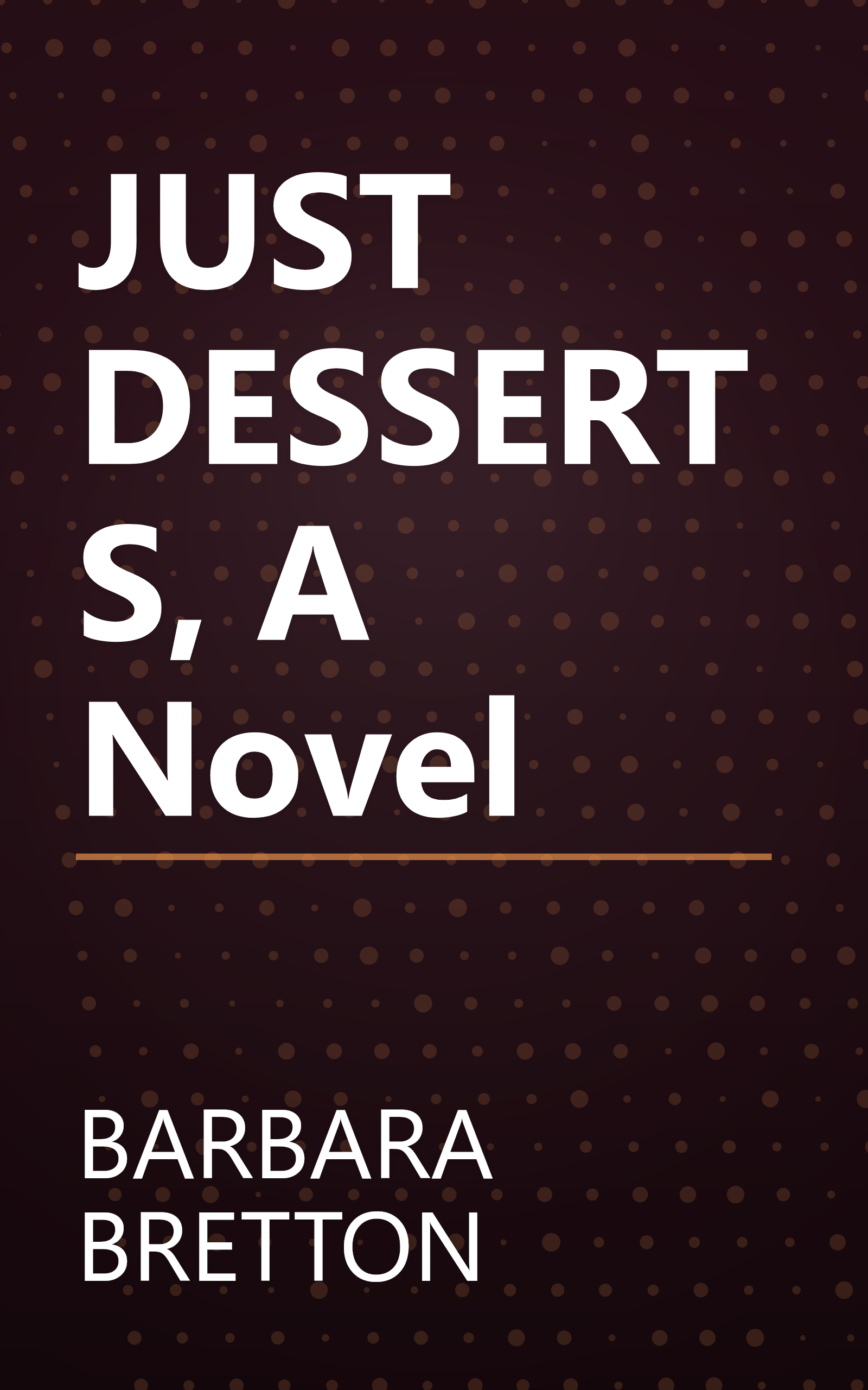 JUST DESSERTS, A Novel book cover