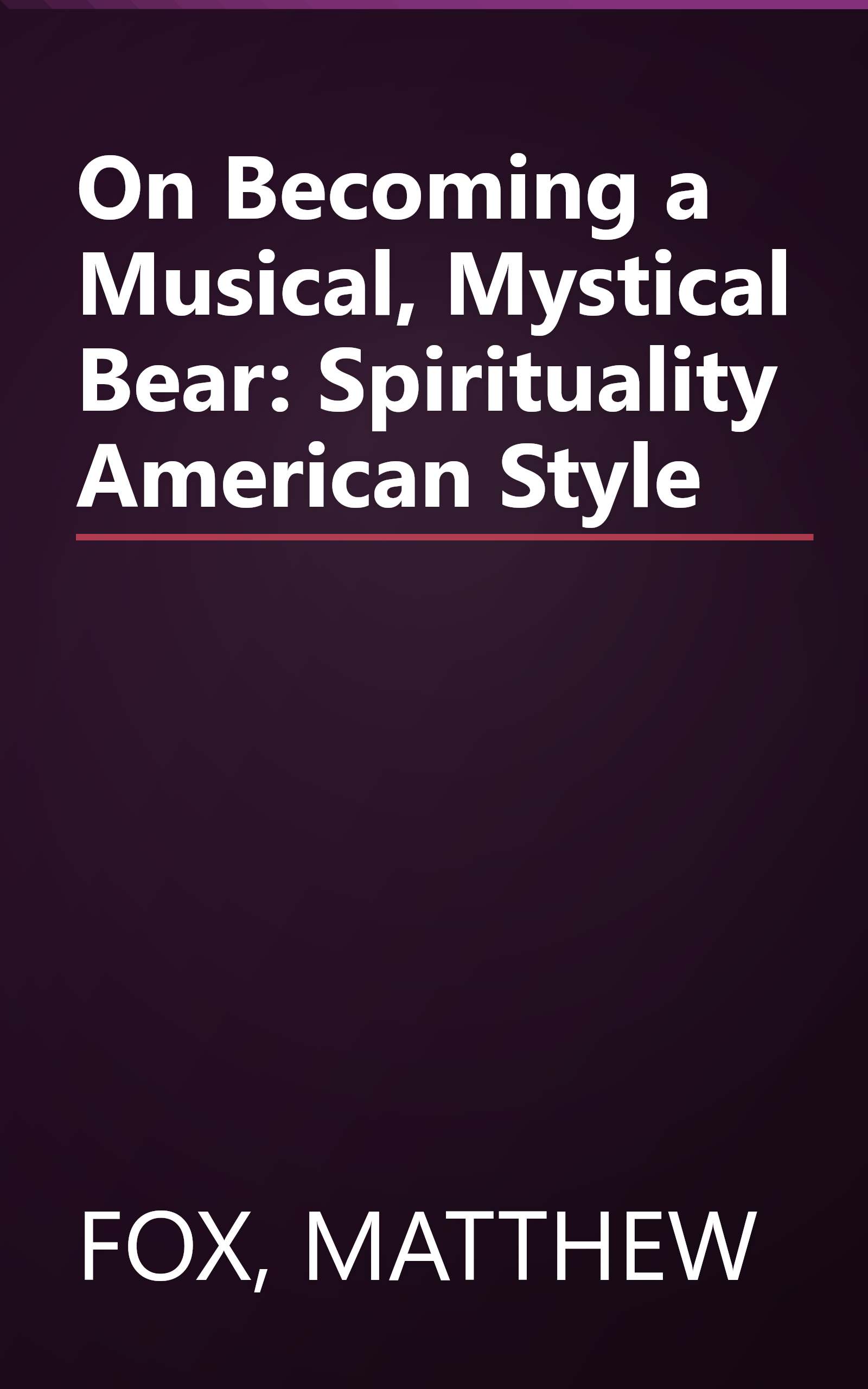 On Becoming a Musical, Mystical Bear: Spirituality American Style book cover