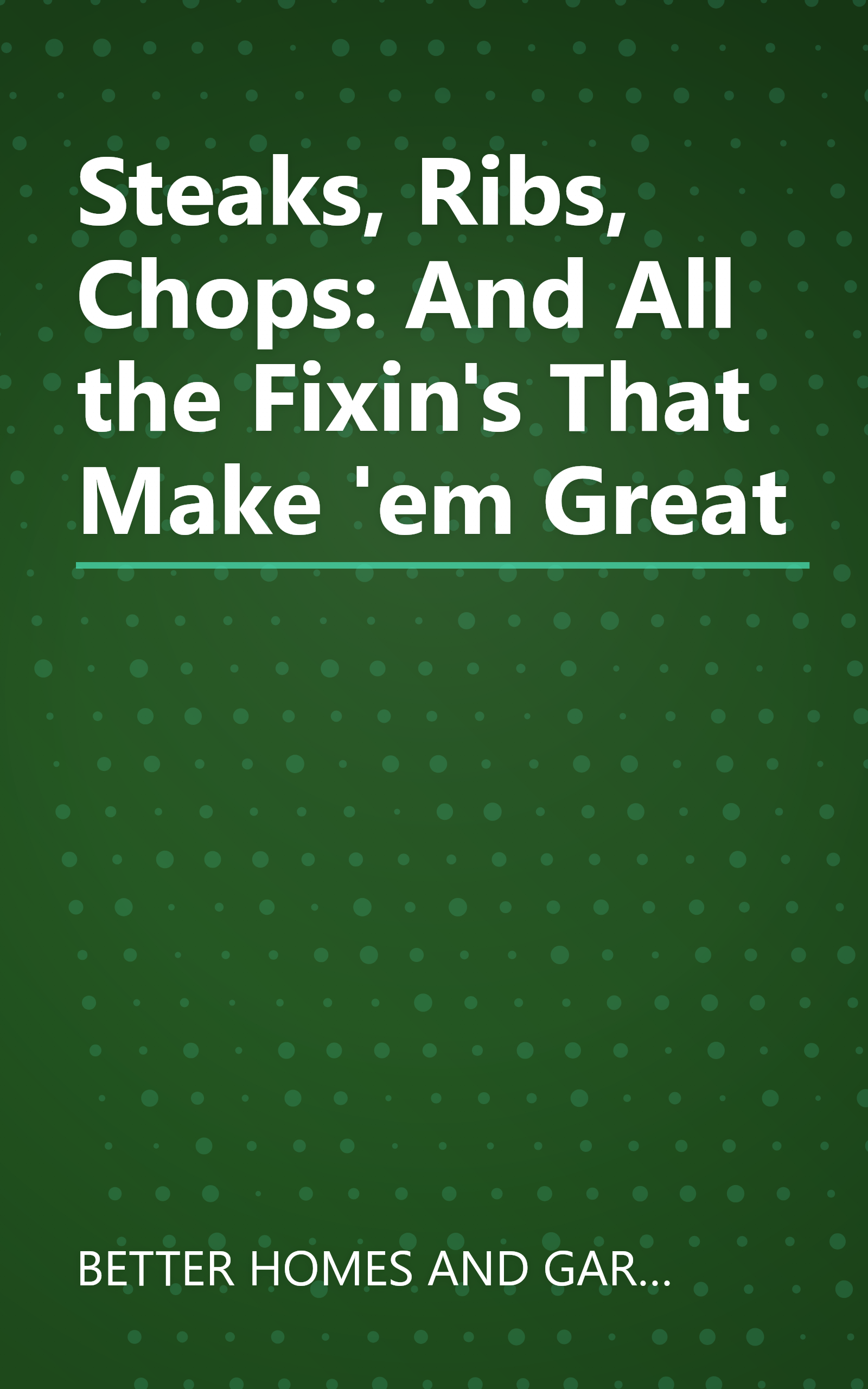 Steaks, Ribs, Chops: And All the Fixin's That Make 'em Great book cover
