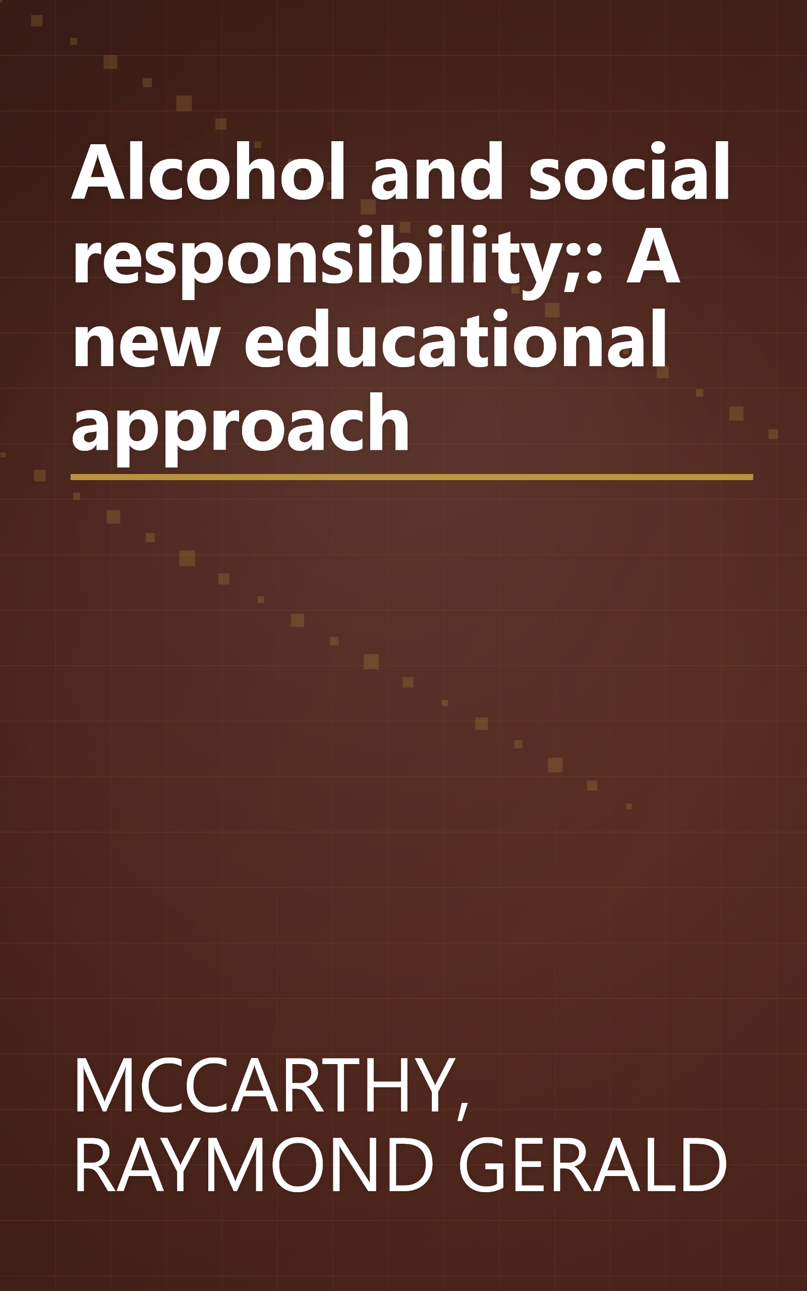 Alcohol and social responsibility;: A new educational approach book cover