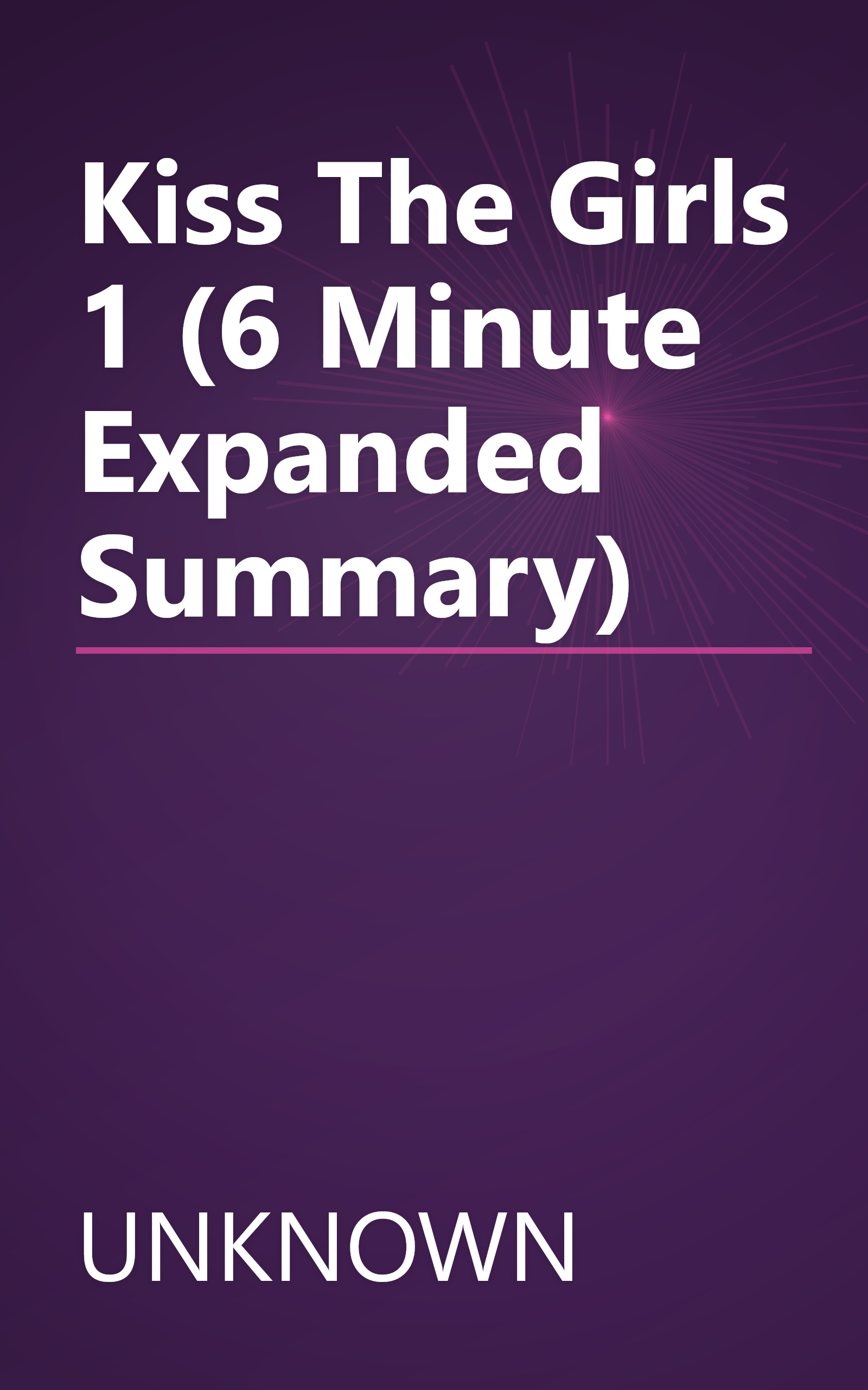 Kiss The Girls 1 (6 Minute   Expanded Summary) book cover