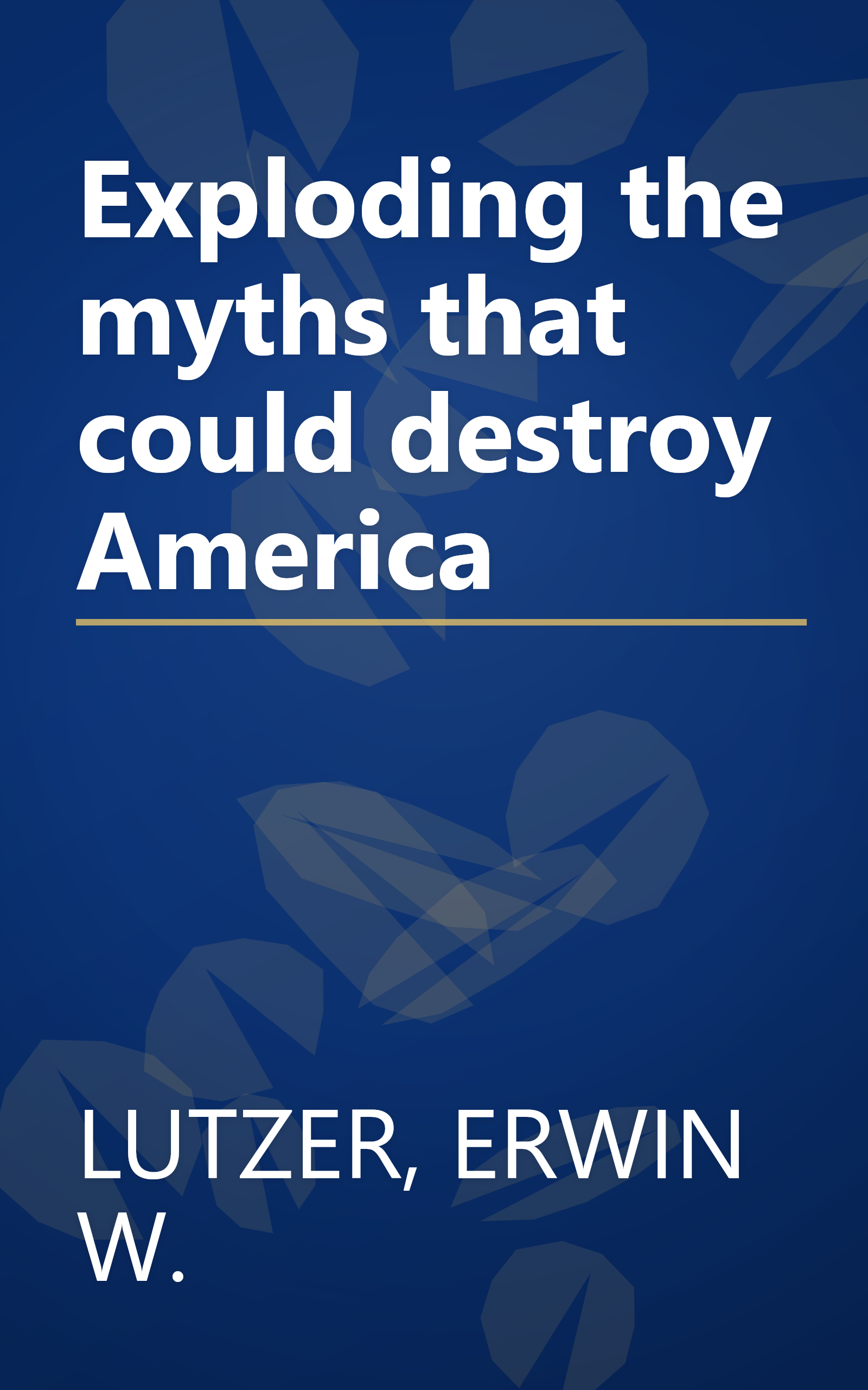 Exploding the myths that could destroy America book cover