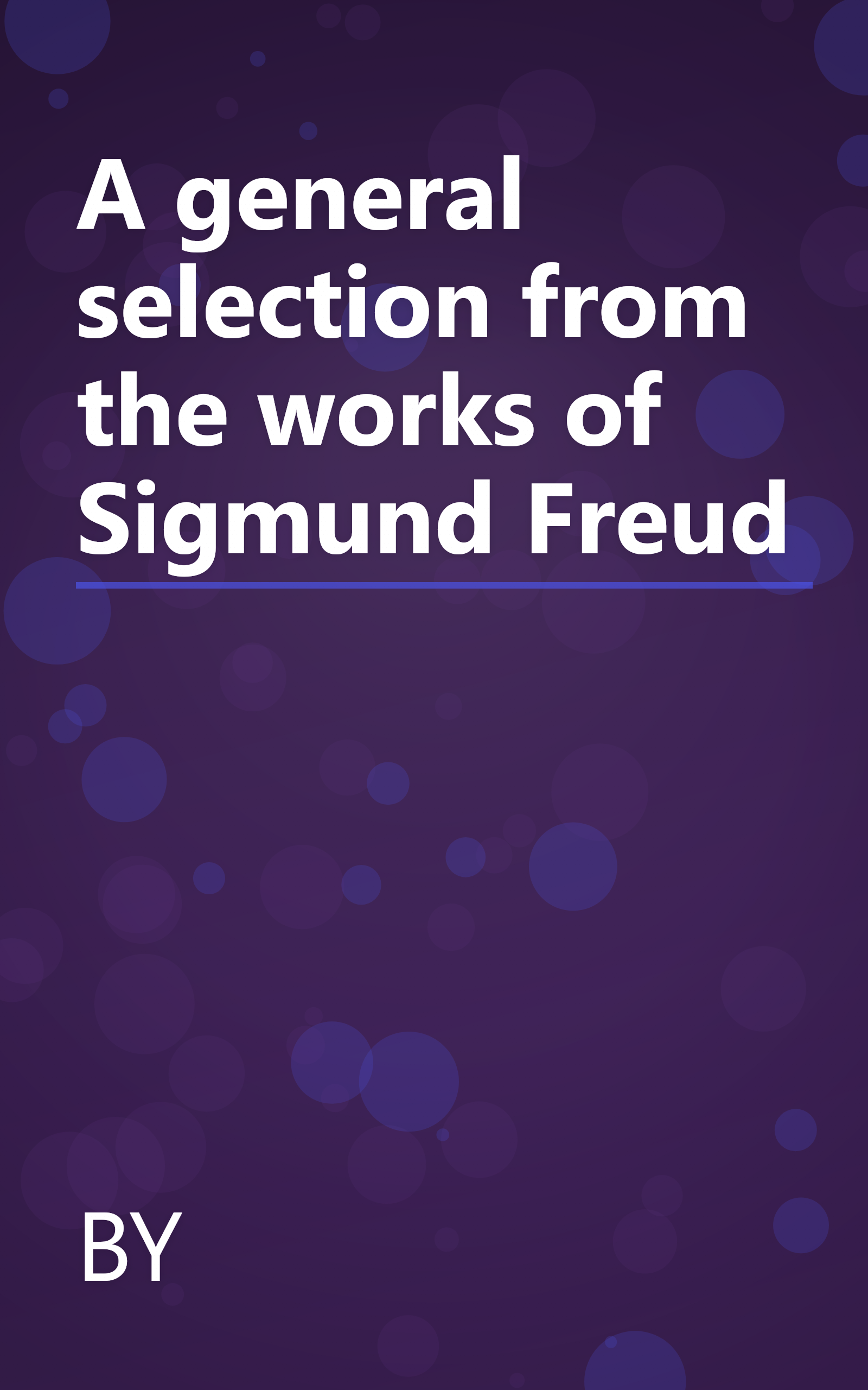 A general selection from the works of Sigmund Freud book cover
