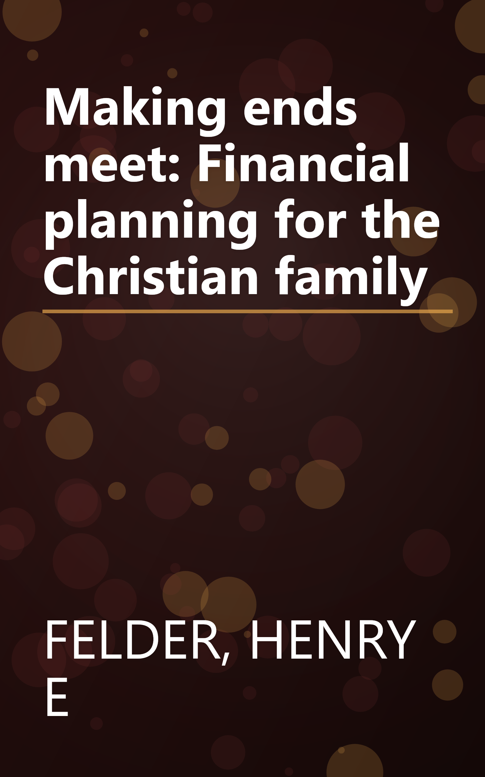 Making ends meet: Financial planning for the Christian family book cover