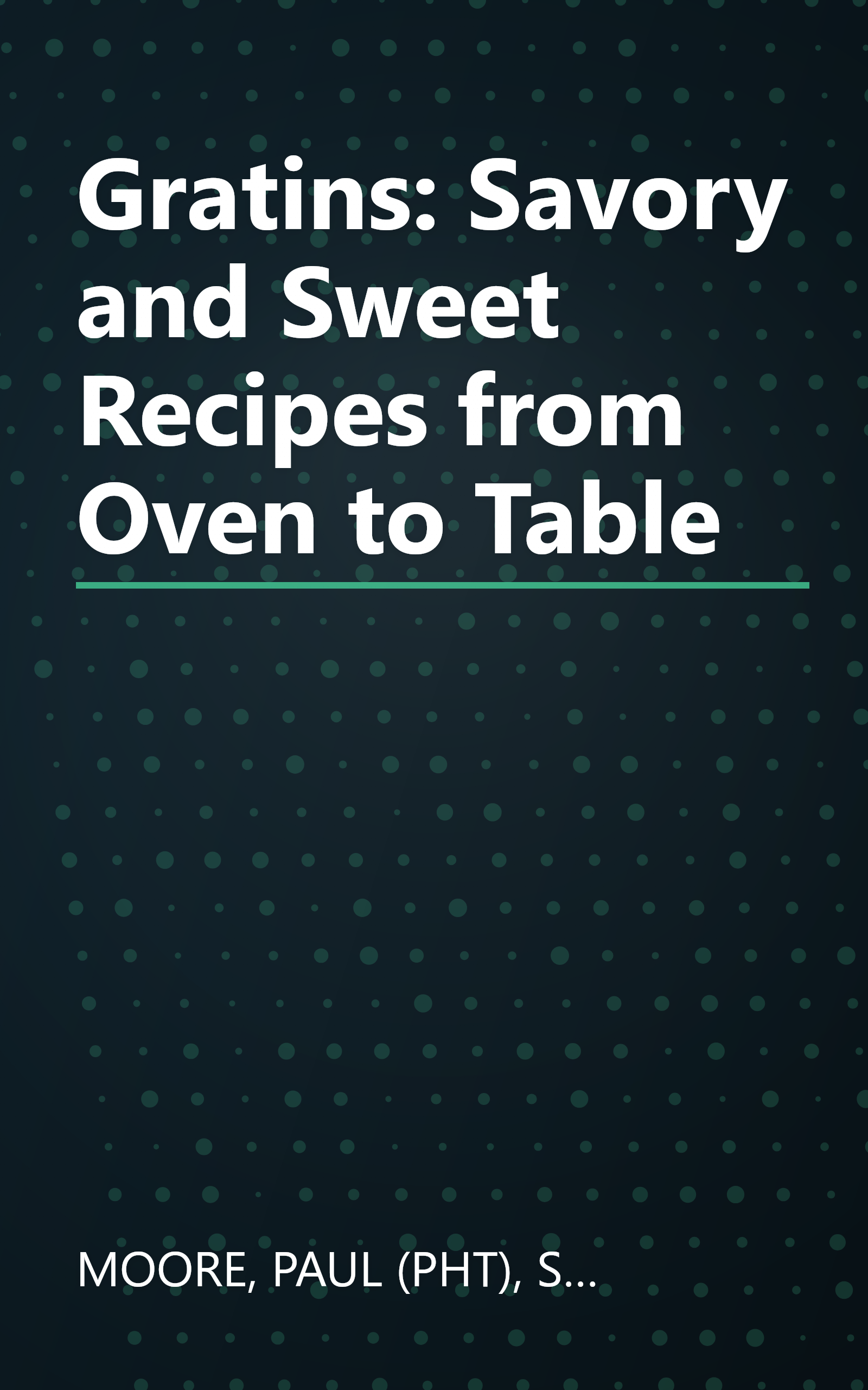 Gratins: Savory and Sweet Recipes from Oven to Table book cover