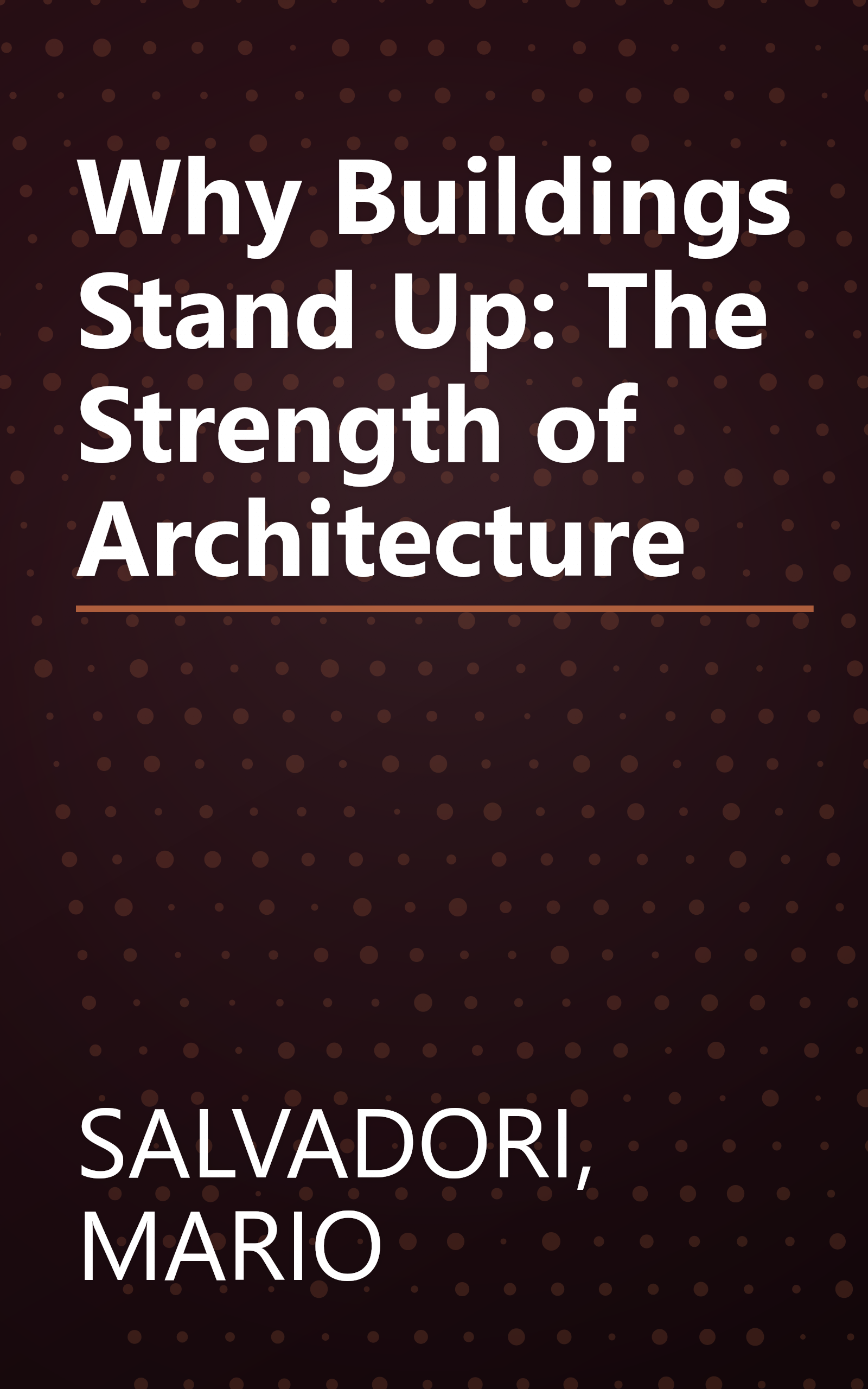 Why Buildings Stand Up: The Strength of Architecture book cover