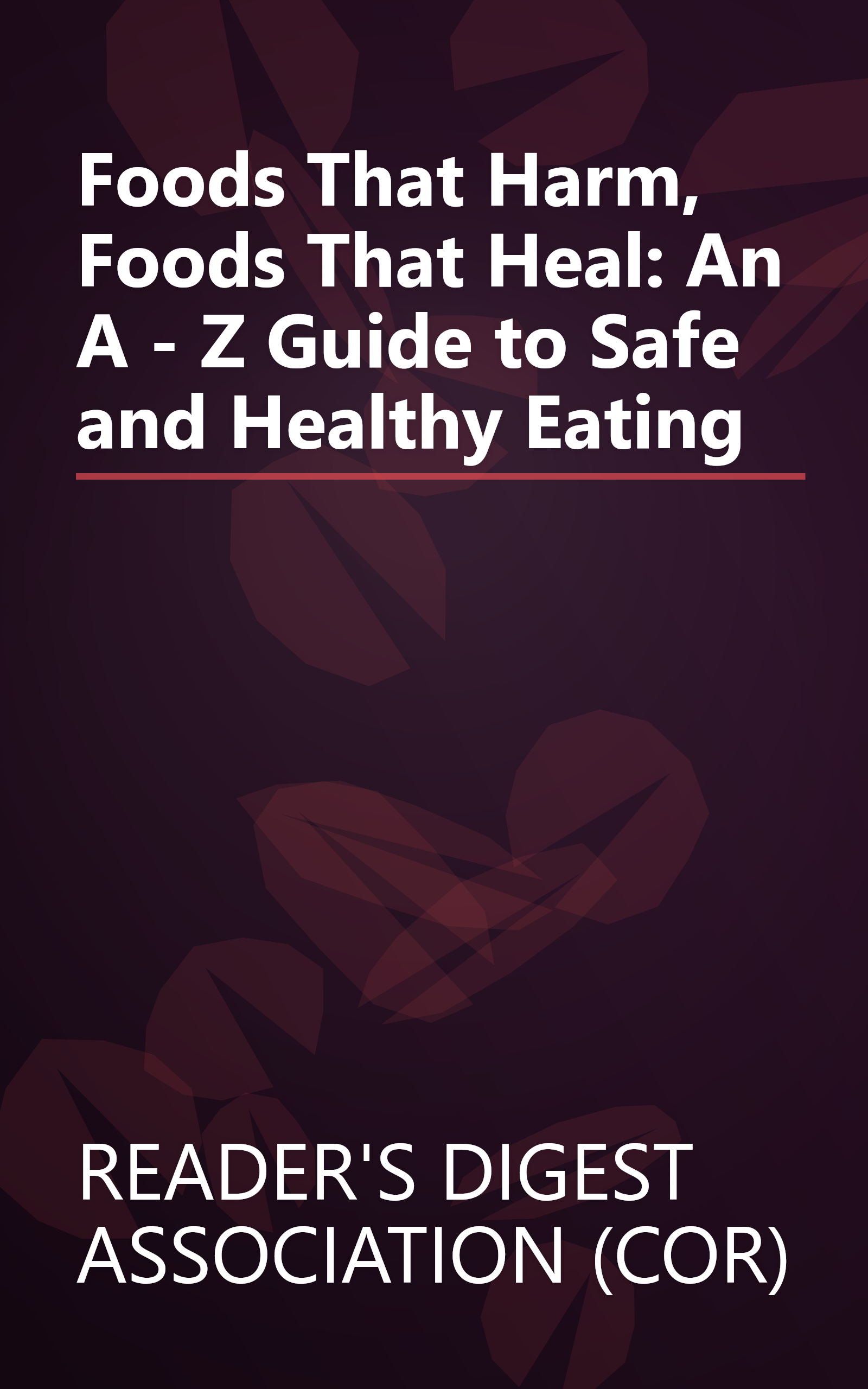 Foods That Harm, Foods That Heal: An A - Z Guide to Safe and Healthy Eating book cover