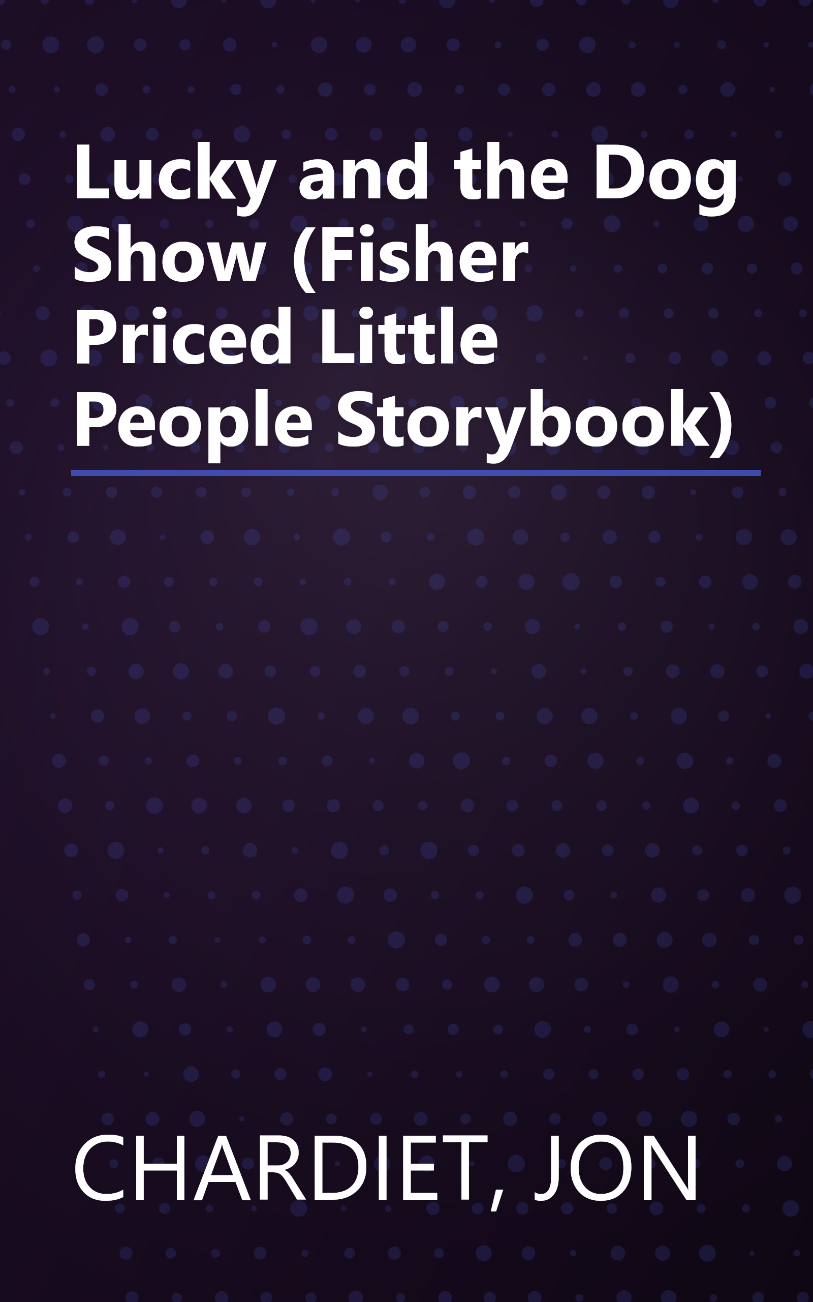 Lucky and the Dog Show (Fisher Priced Little People Storybook) book cover