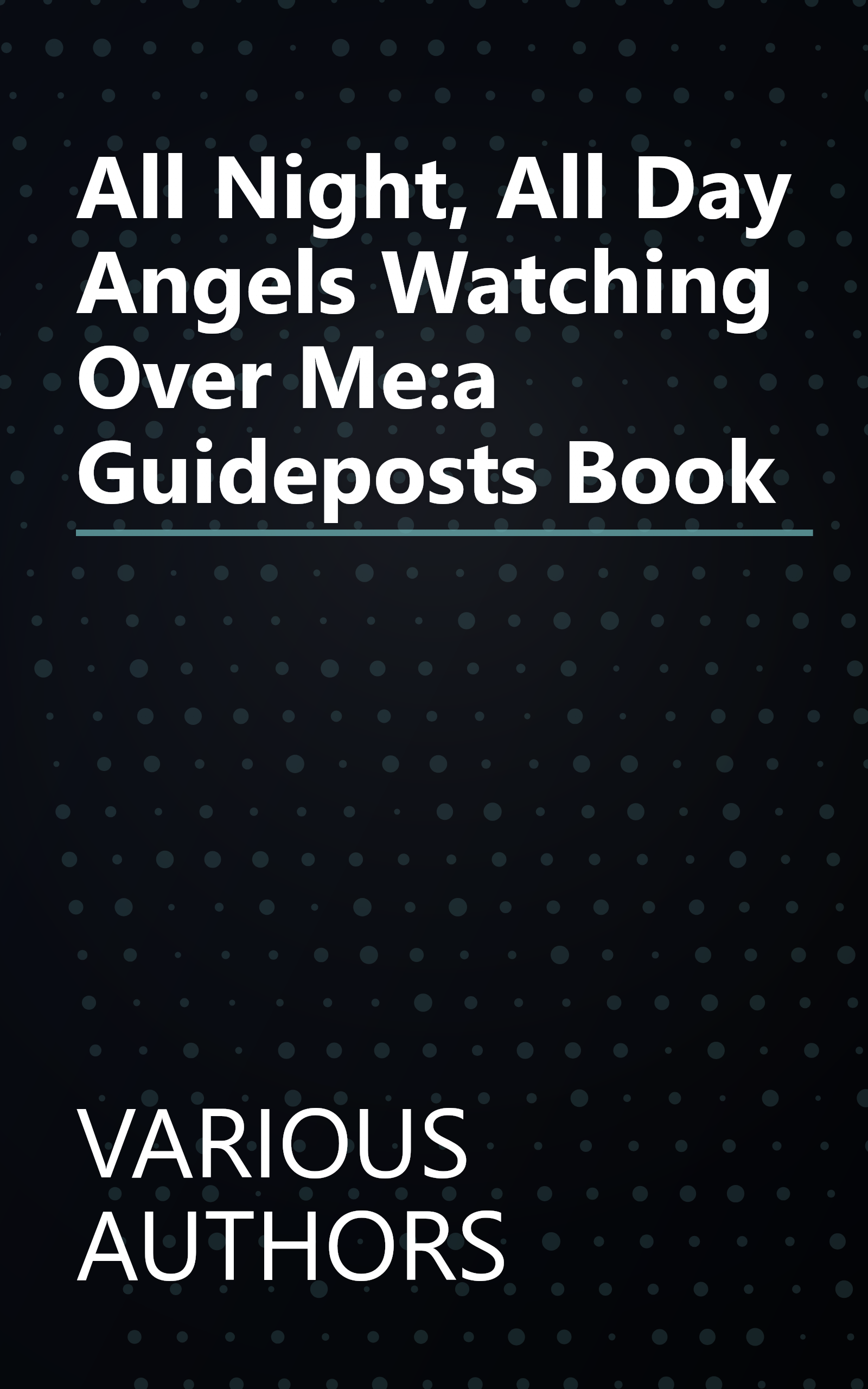 All Night, All Day Angels Watching Over Me:a Guideposts Book book cover