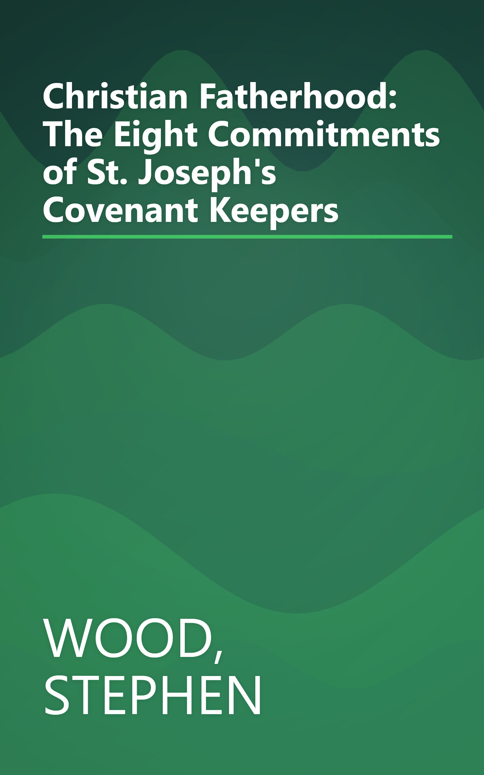 Christian Fatherhood: The Eight Commitments of St. Joseph's Covenant Keepers book cover