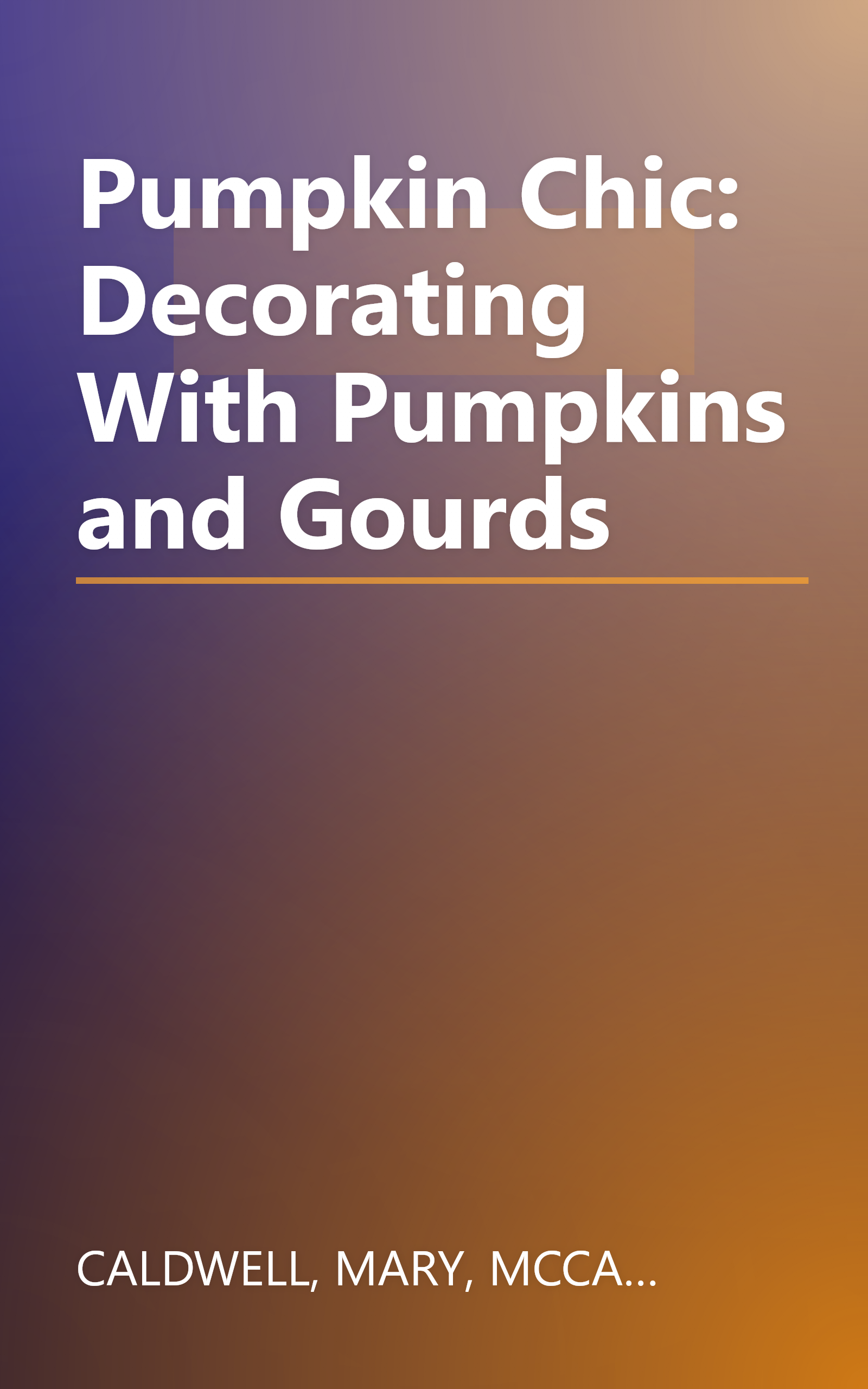 Pumpkin Chic: Decorating With Pumpkins and Gourds book cover