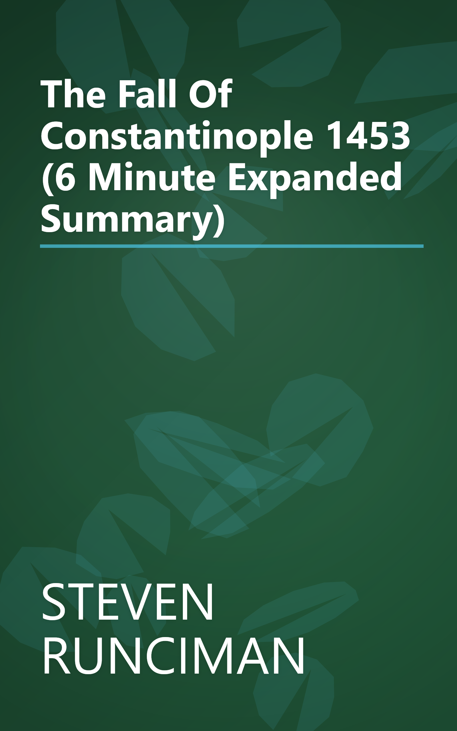 The Fall Of Constantinople 1453 (6 Minute   Expanded Summary) book cover