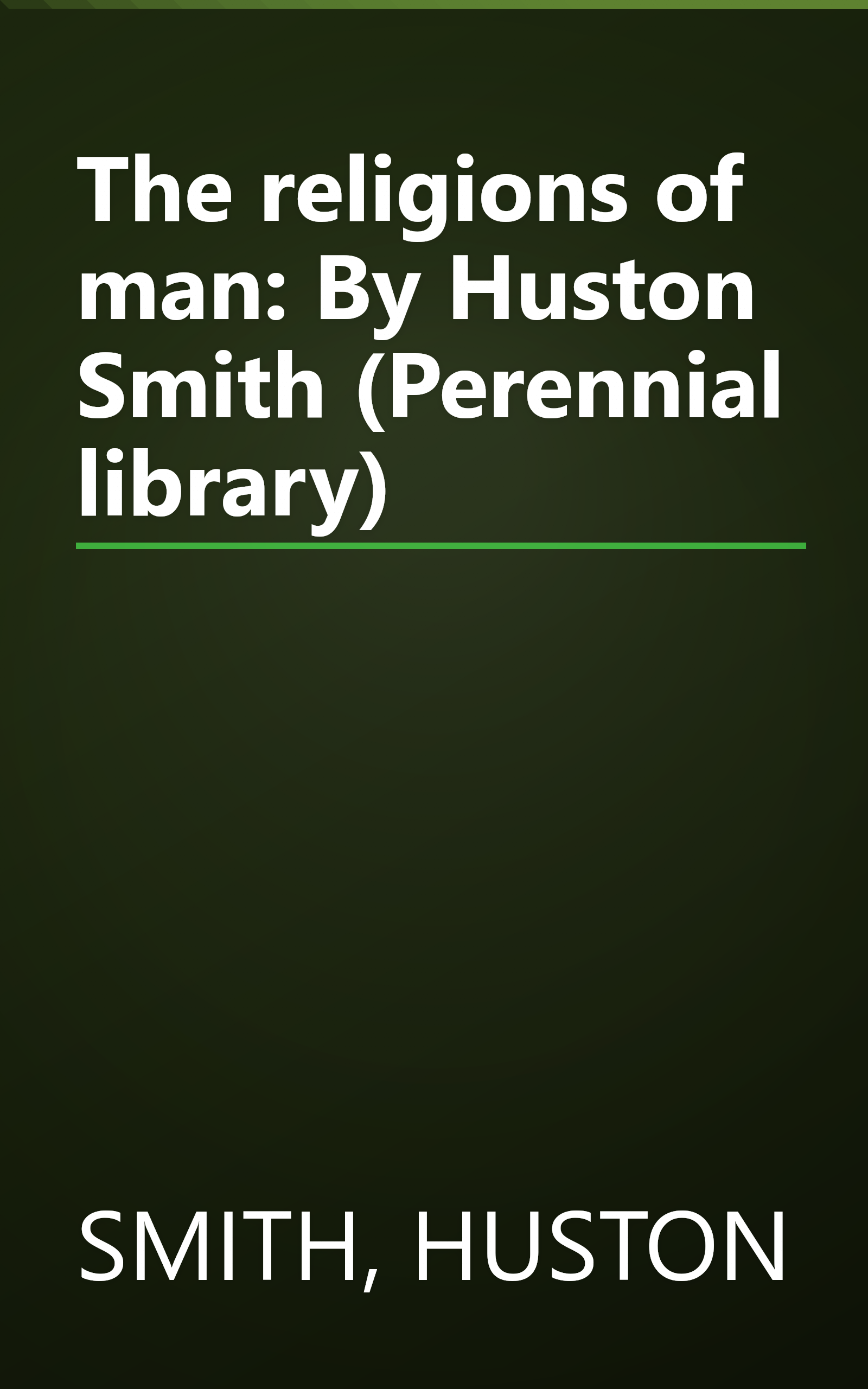 The religions of man: By Huston Smith (Perennial library) book cover