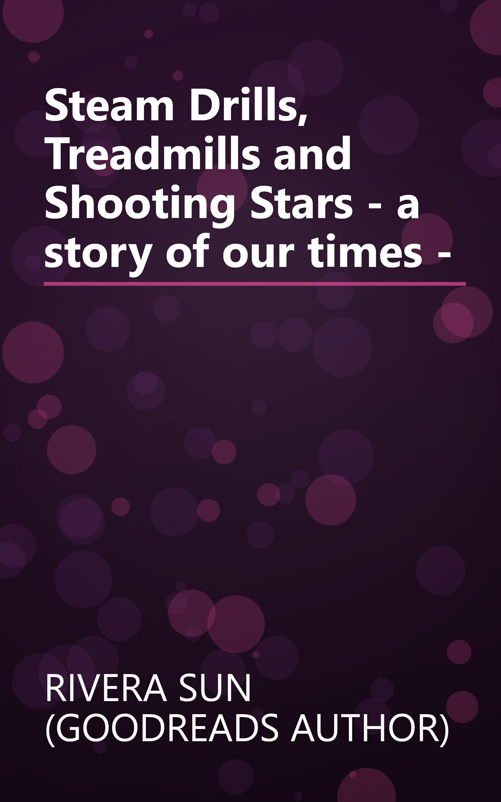 Steam Drills, Treadmills and Shooting Stars - a story of our times - book cover