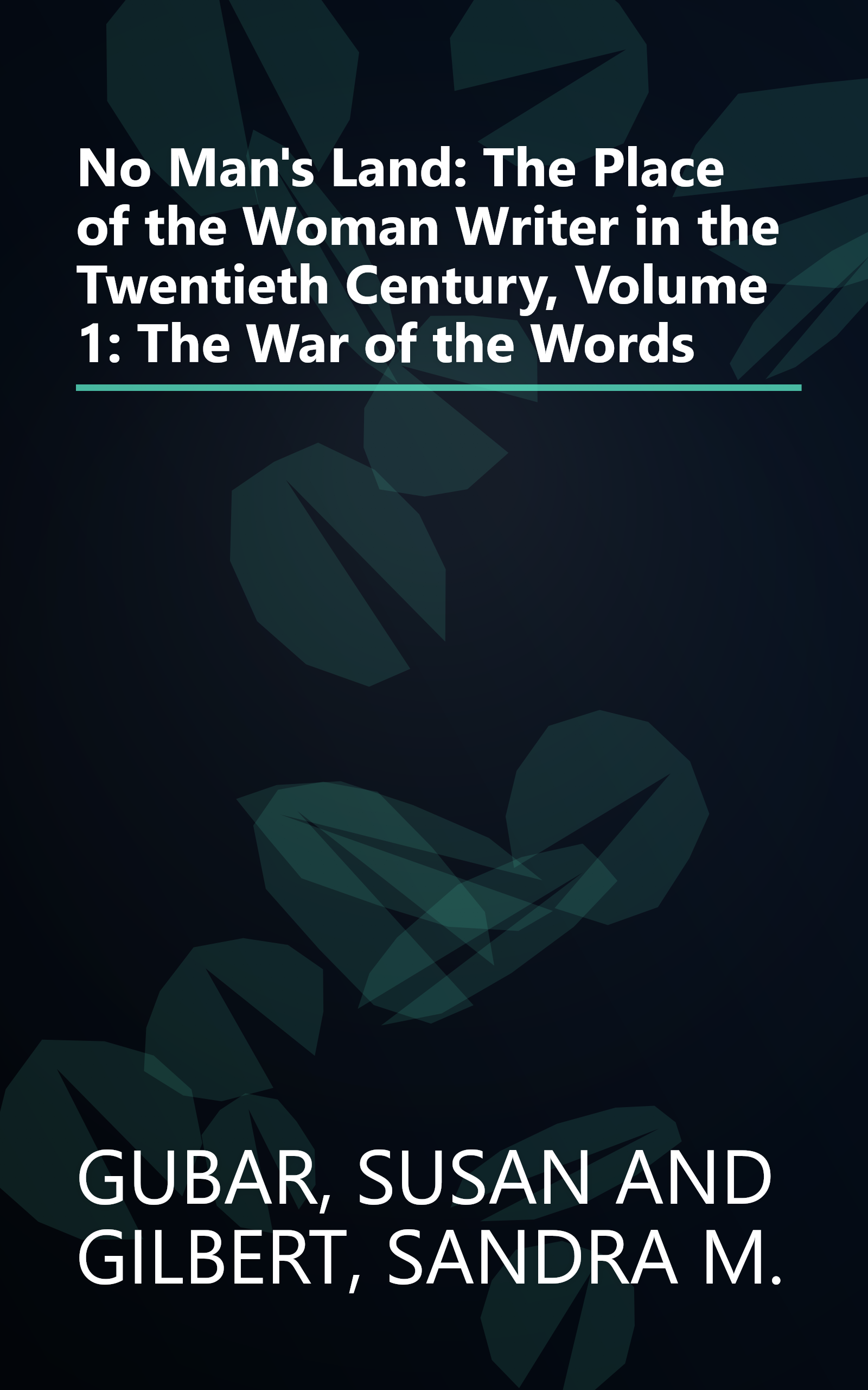 No Man's Land: The Place of the Woman Writer in the Twentieth Century, Volume 1: The War of the Words book cover