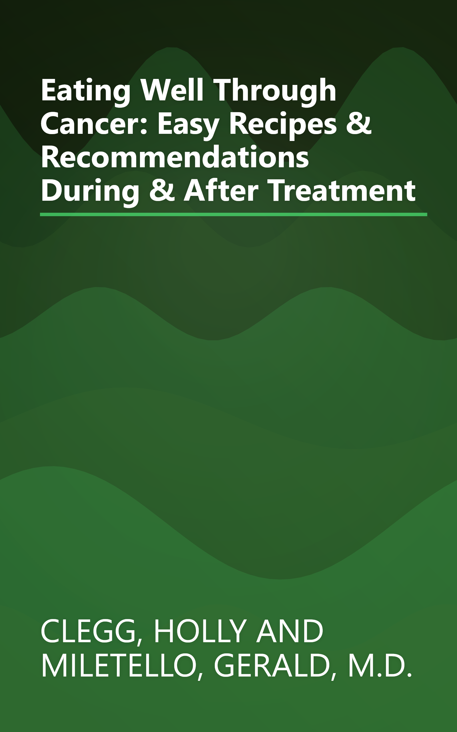 Eating Well Through Cancer: Easy Recipes & Recommendations During & After Treatment book cover