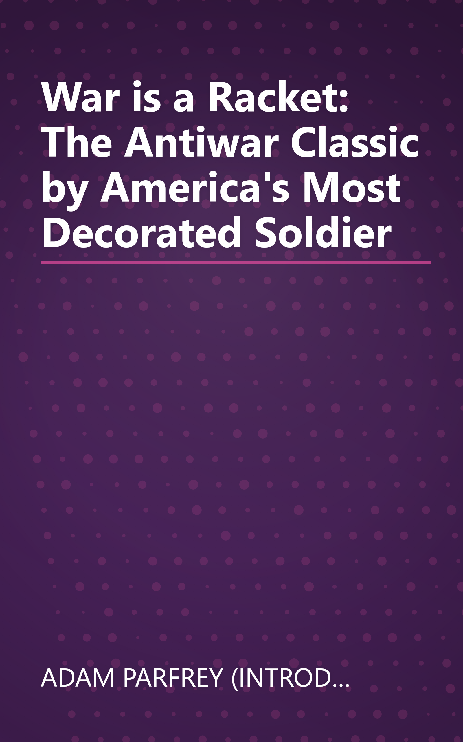 War is a Racket: The Antiwar Classic by America's Most Decorated Soldier book cover