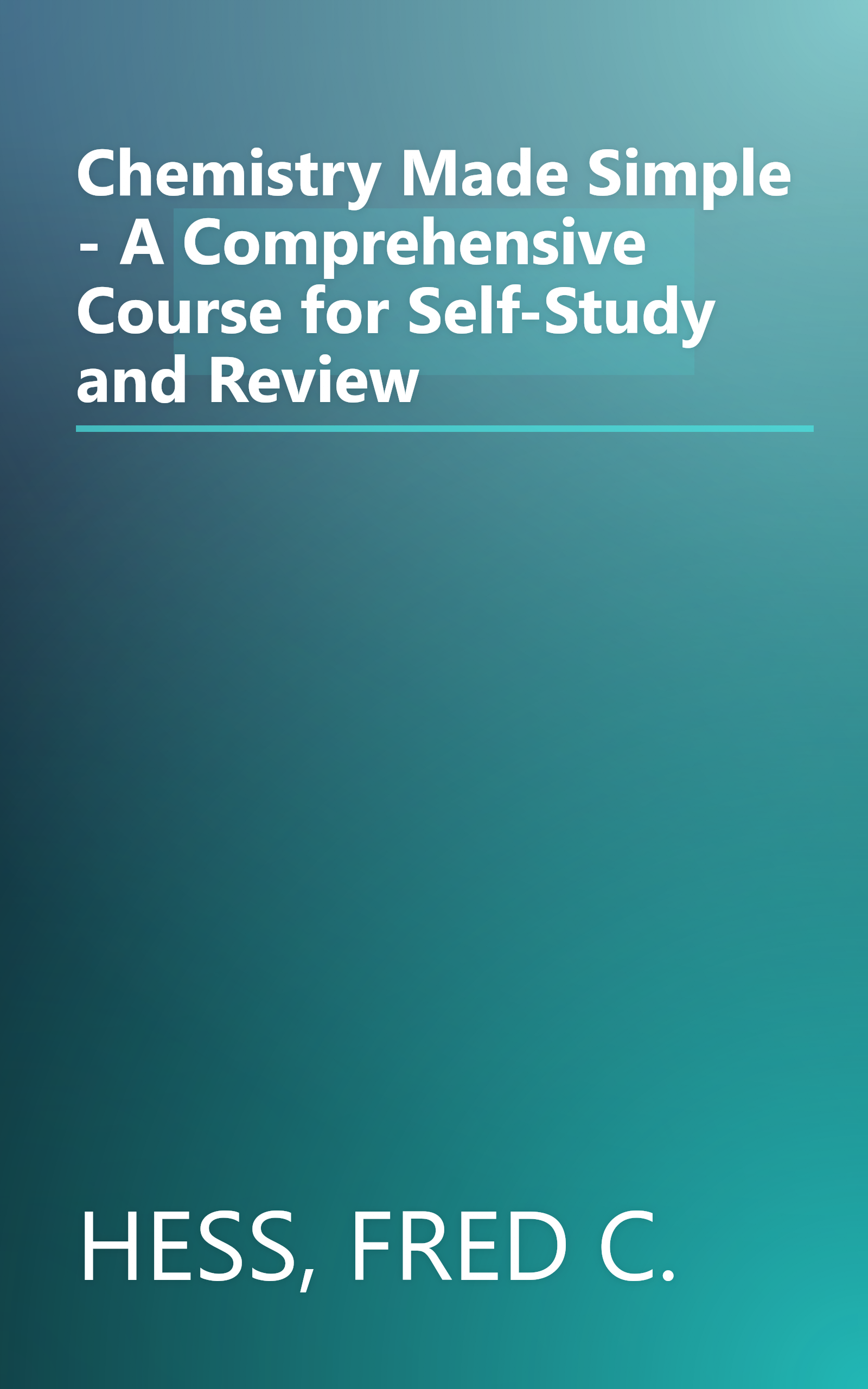 Chemistry Made Simple - A Comprehensive Course for Self-Study and Review book cover