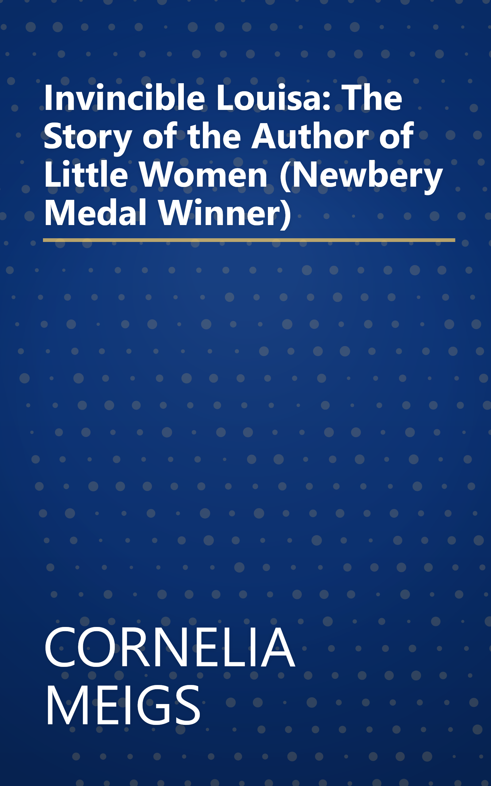 Invincible Louisa: The Story of the Author of Little Women (Newbery Medal Winner) book cover