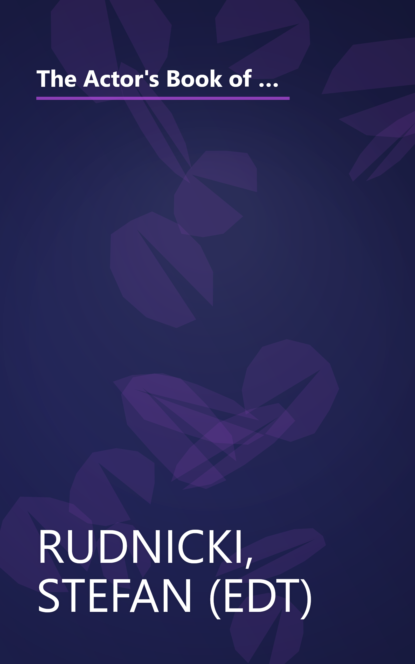 The Actor's Book of Classical Monologues: More Than 150 Selections From the Golden Age of Greek Drama, The Age of Shakespeare, The Restoration and the Eighteenth Century book cover