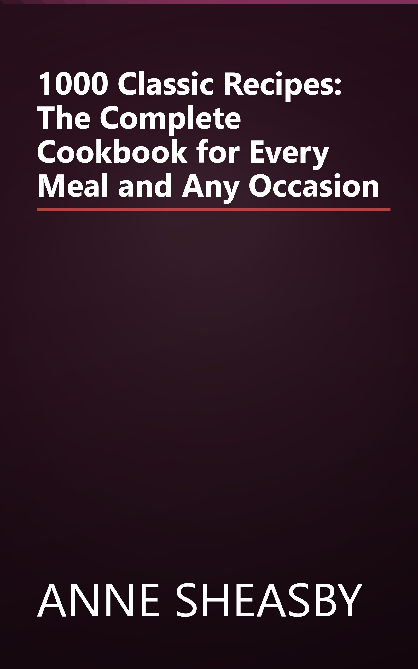 1000 Classic Recipes: The Complete Cookbook for Every Meal and Any Occasion book cover