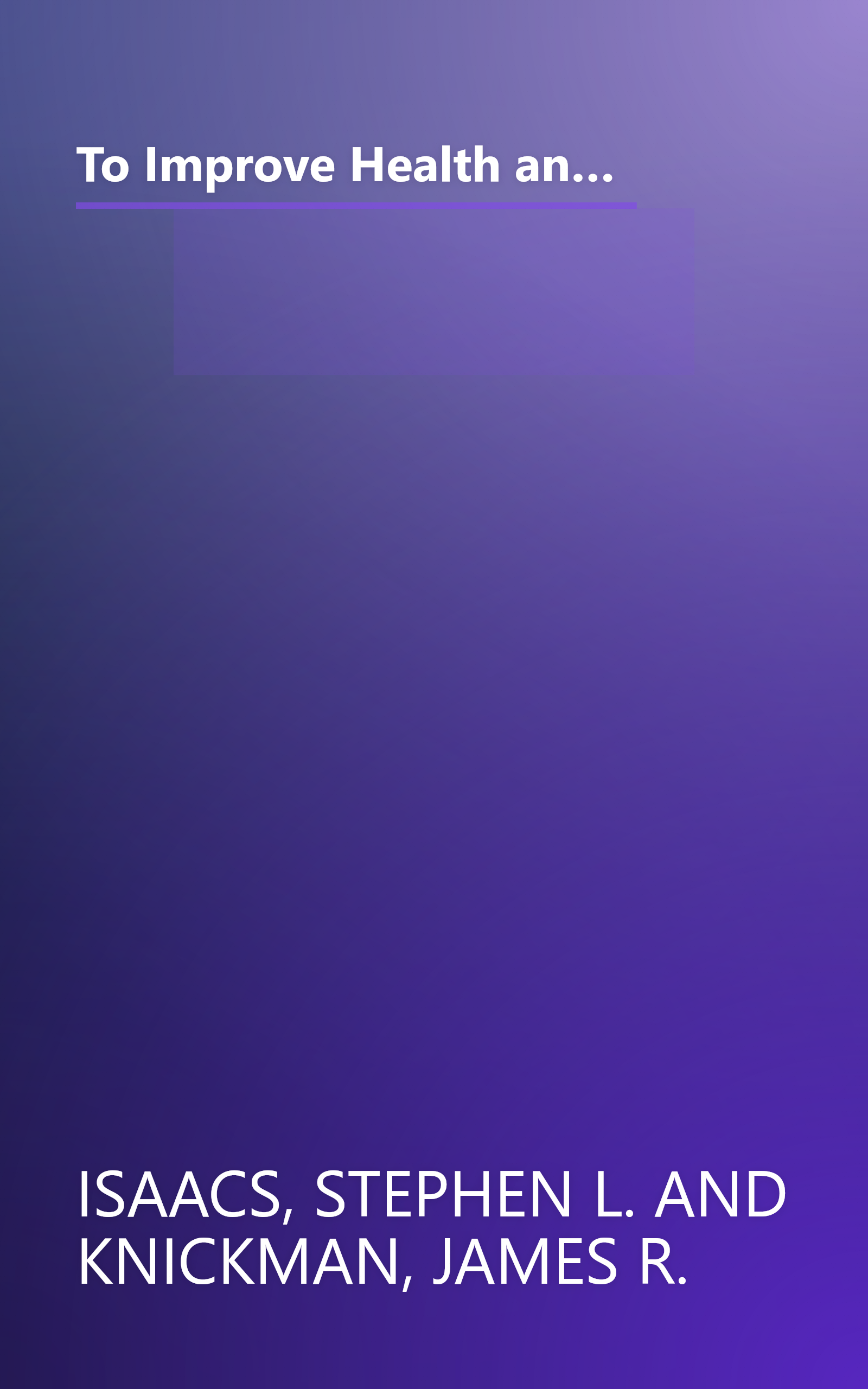 To Improve Health and Health Care: The Robert Wood Johnson Foundation Anthology (Public Health/Robert Wood Johnson Foundation Anthology) book cover