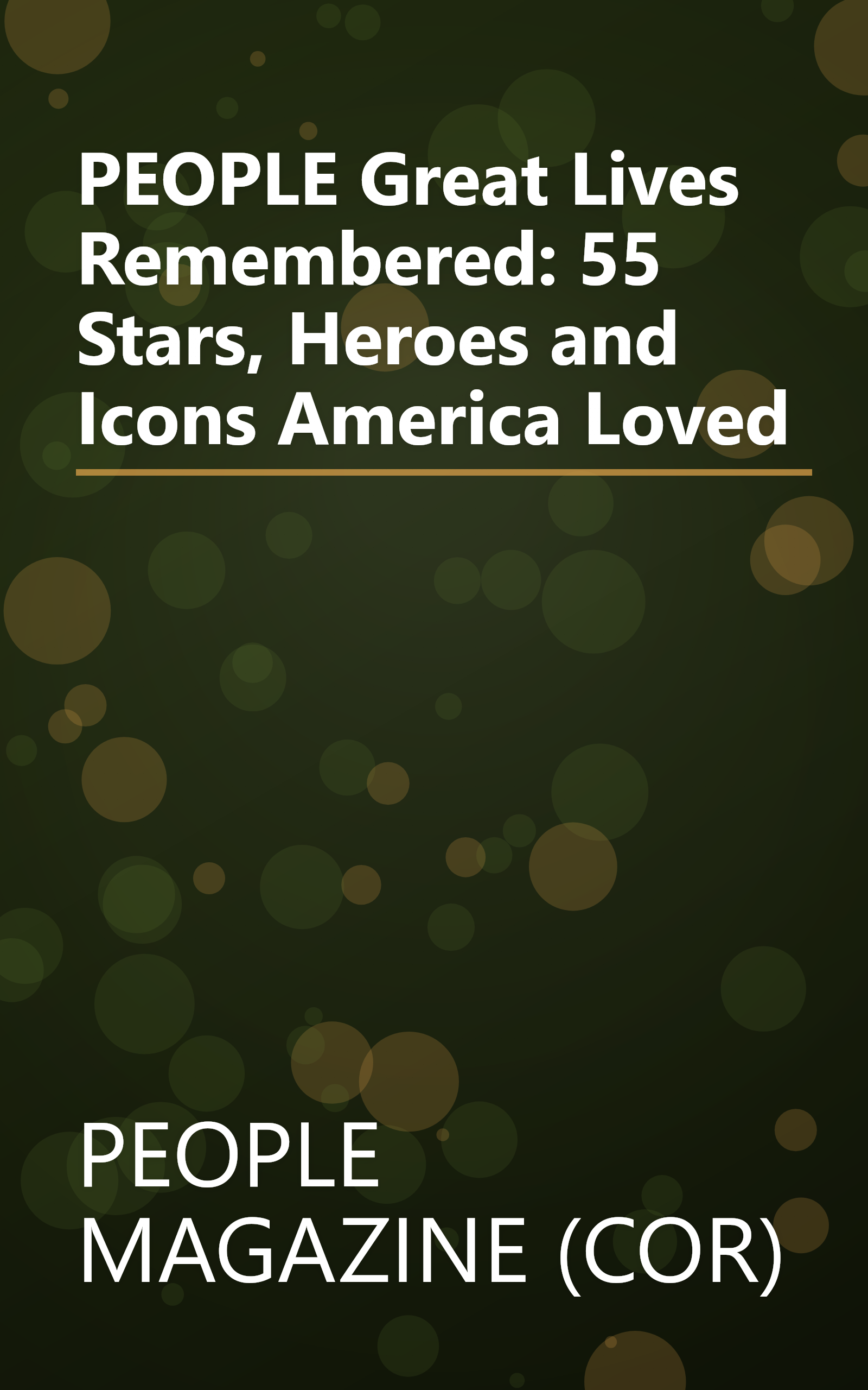 PEOPLE Great Lives Remembered: 55 Stars, Heroes and Icons America Loved book cover