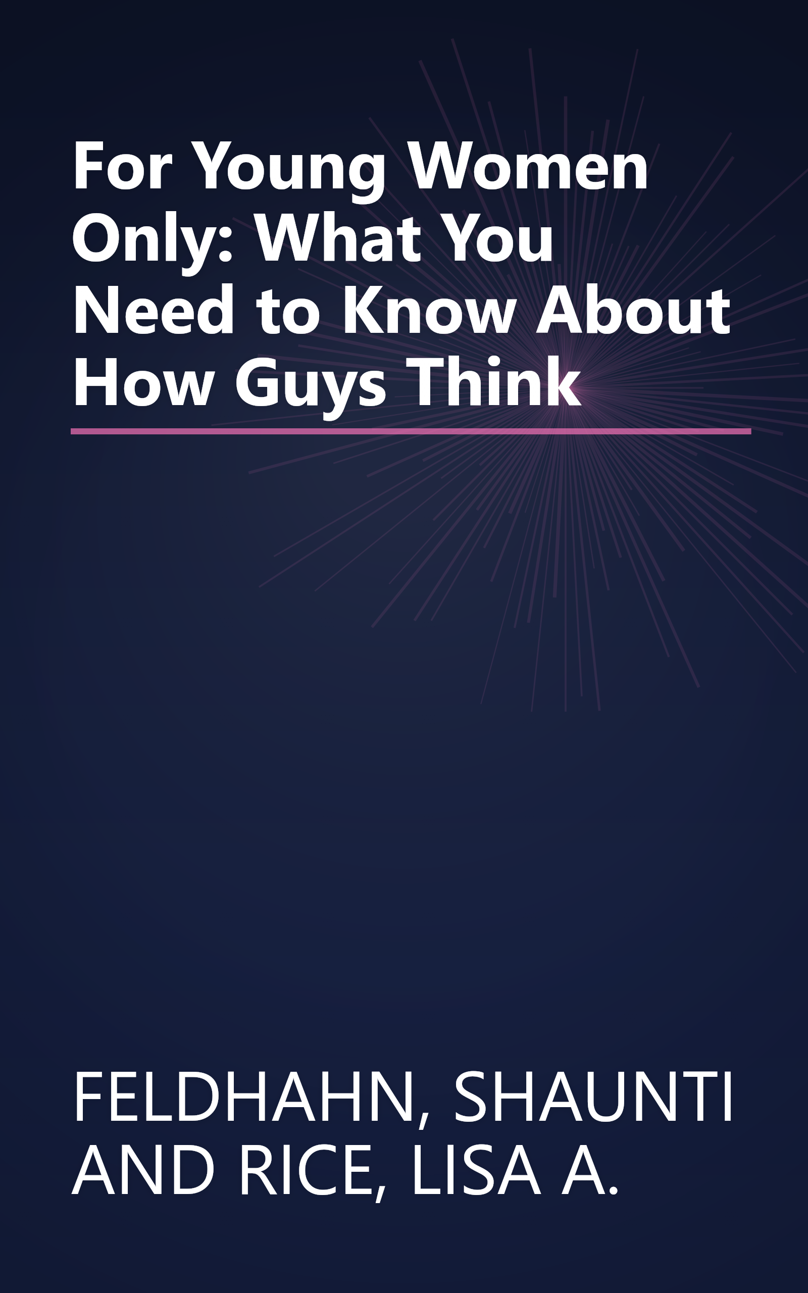 For Young Women Only: What You Need to Know About How Guys Think book cover