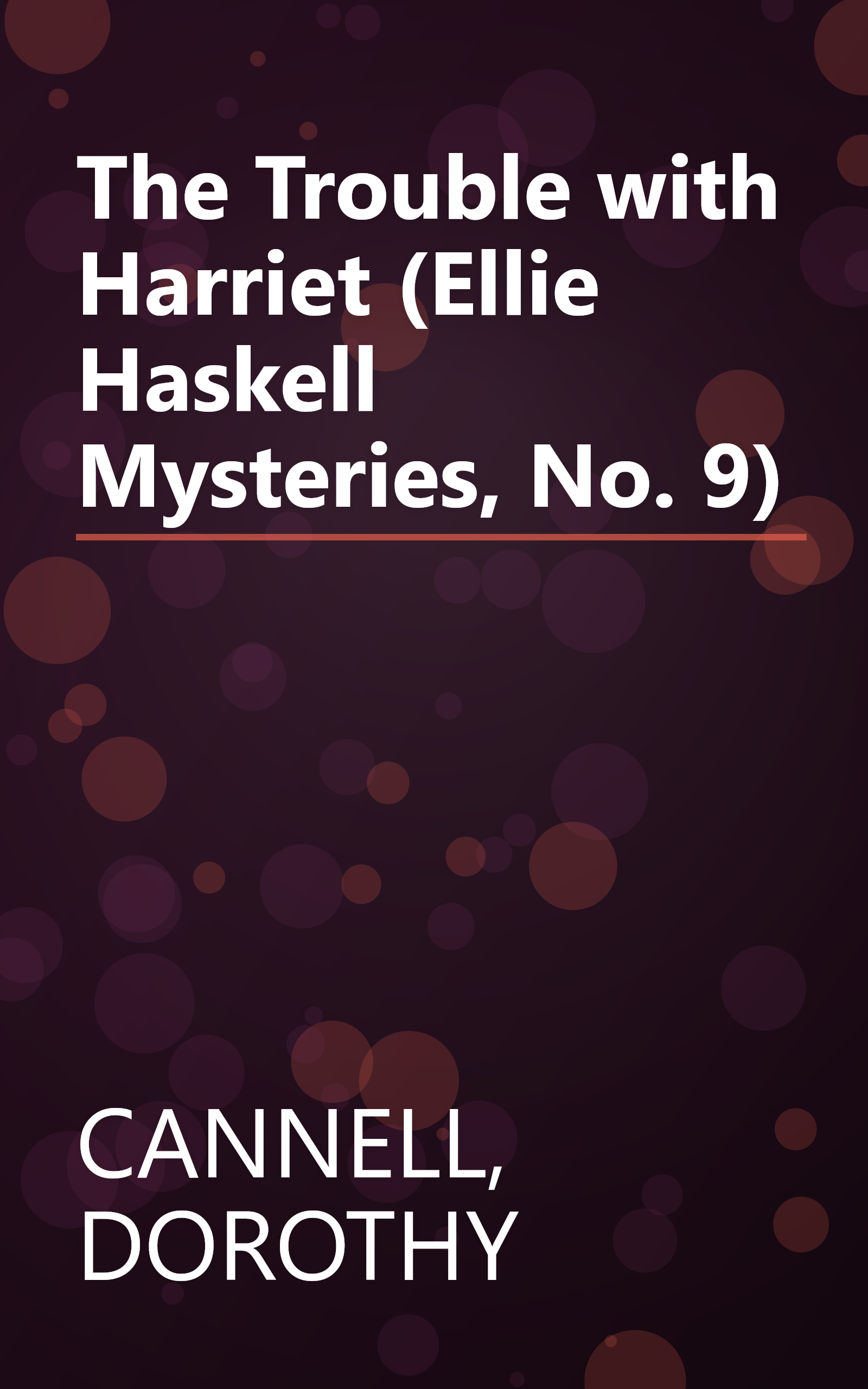 The Trouble with Harriet (Ellie Haskell Mysteries, No. 9) book cover