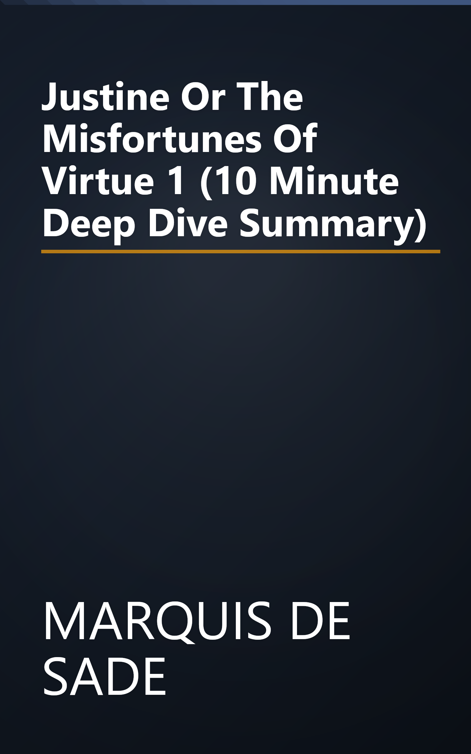 Justine  Or The Misfortunes Of Virtue 1 (10 Minute   Deep Dive Summary) book cover