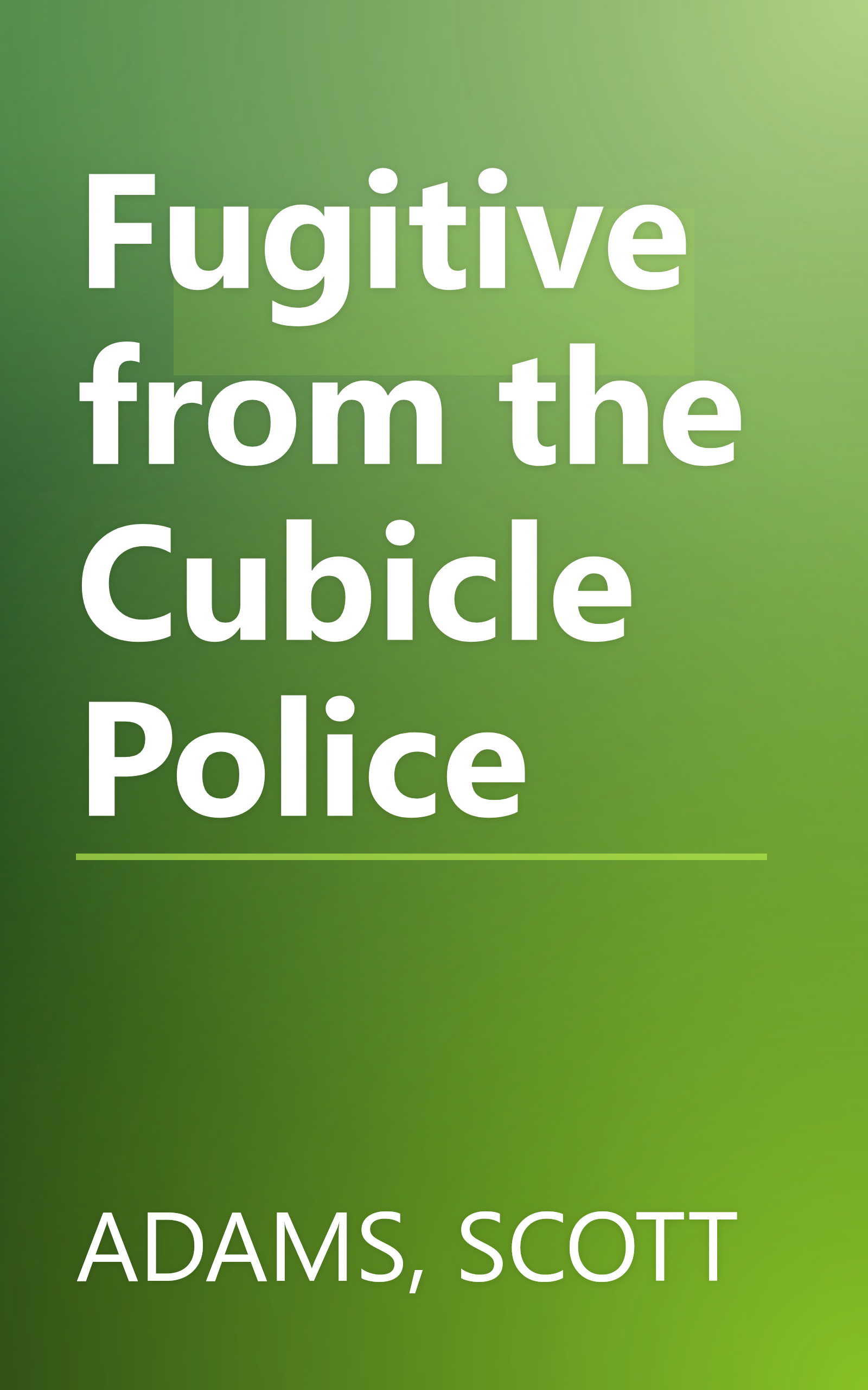 Fugitive from the Cubicle Police book cover