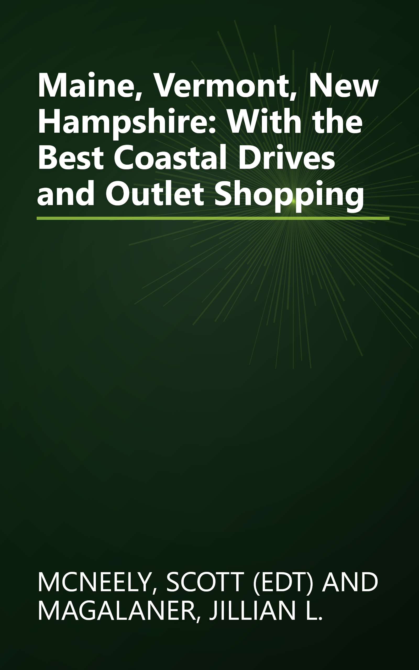 Maine, Vermont, New Hampshire: With the Best Coastal Drives and Outlet Shopping book cover