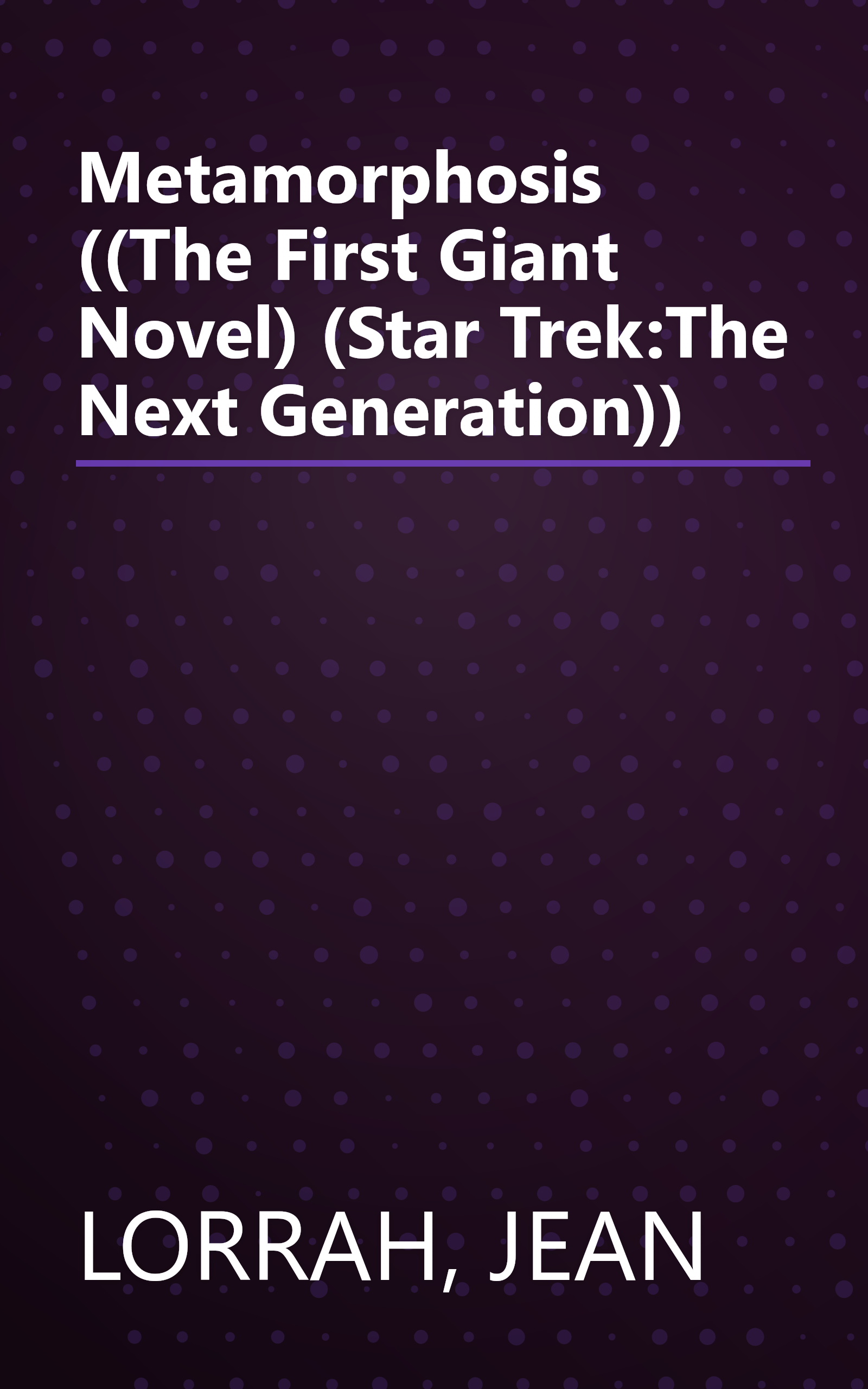 Metamorphosis ((The First Giant Novel) (Star Trek:The Next Generation)) book cover