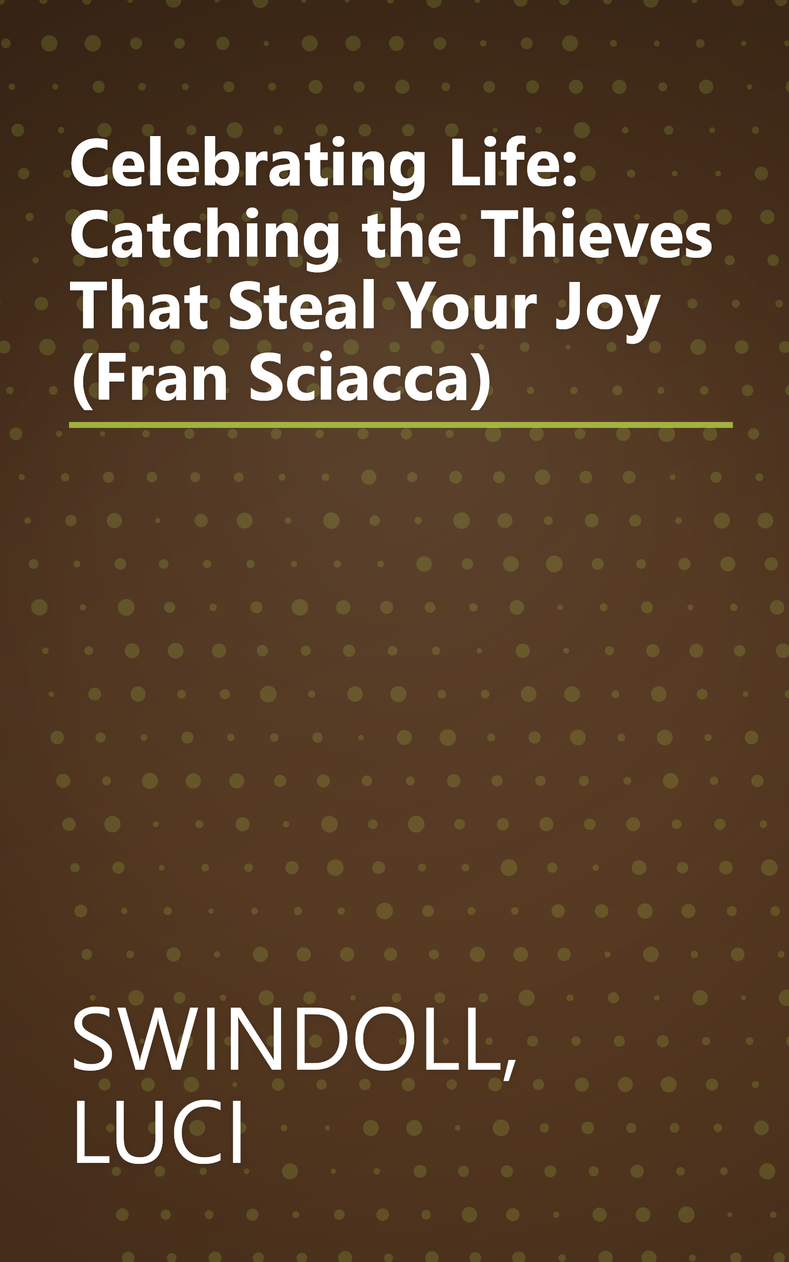 Celebrating Life: Catching the Thieves That Steal Your Joy (Fran Sciacca) book cover