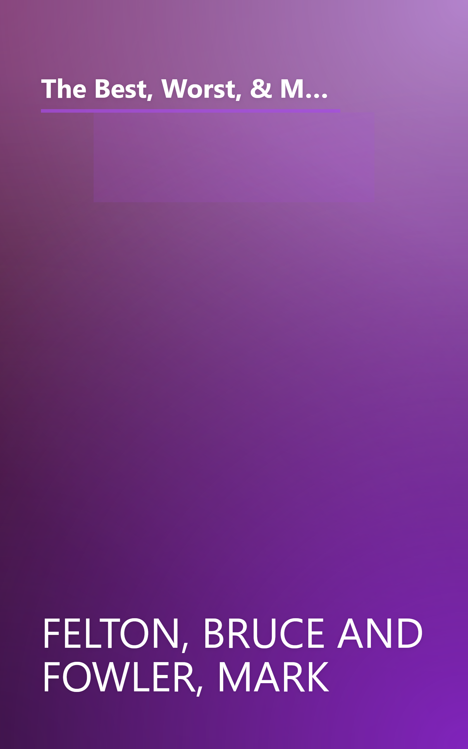 The Best, Worst, & Most Unusual: Noteworthy Achievements, Events, Feats & Blunders of Every Conceivable Kind book cover