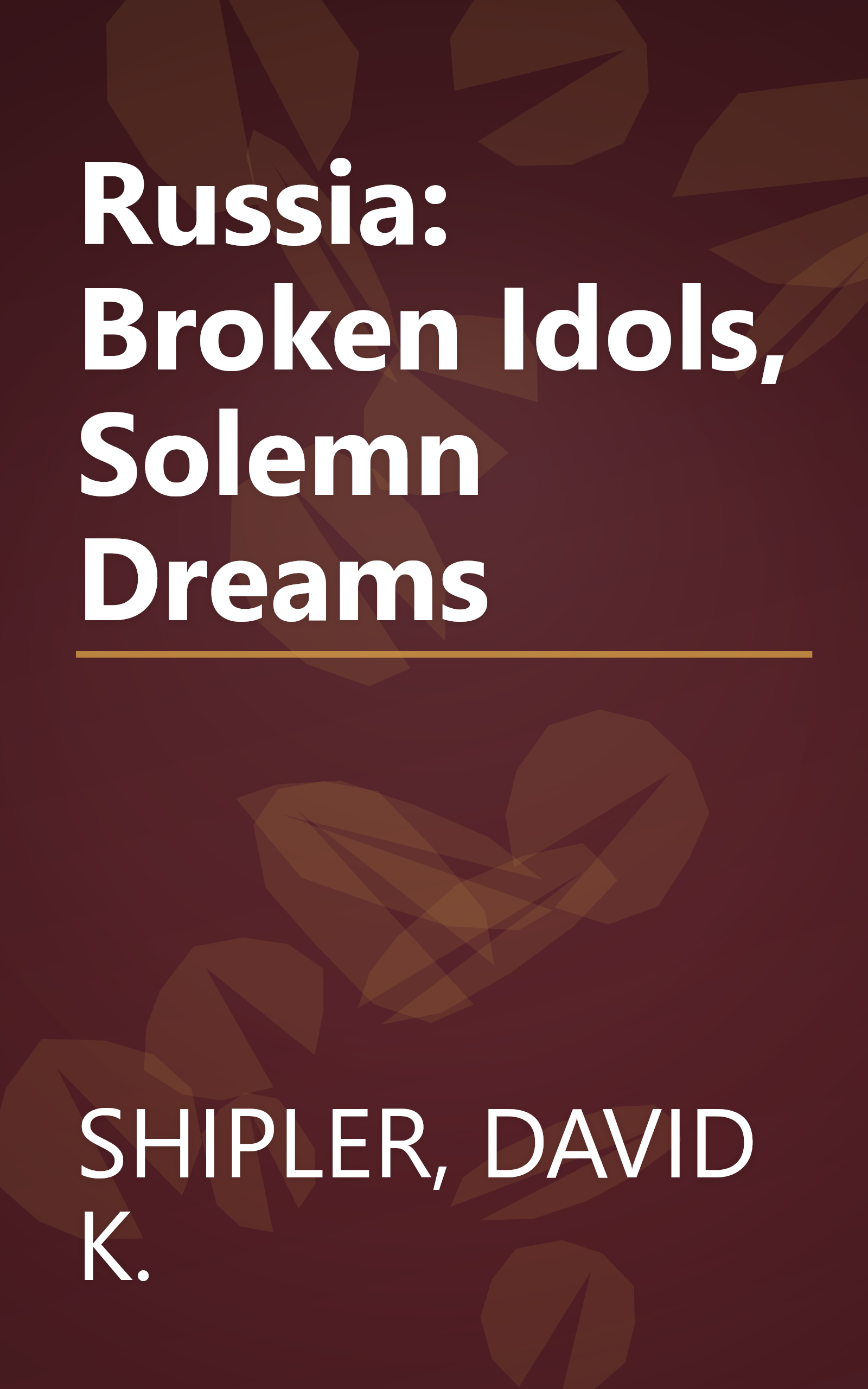 Russia: Broken Idols, Solemn Dreams book cover