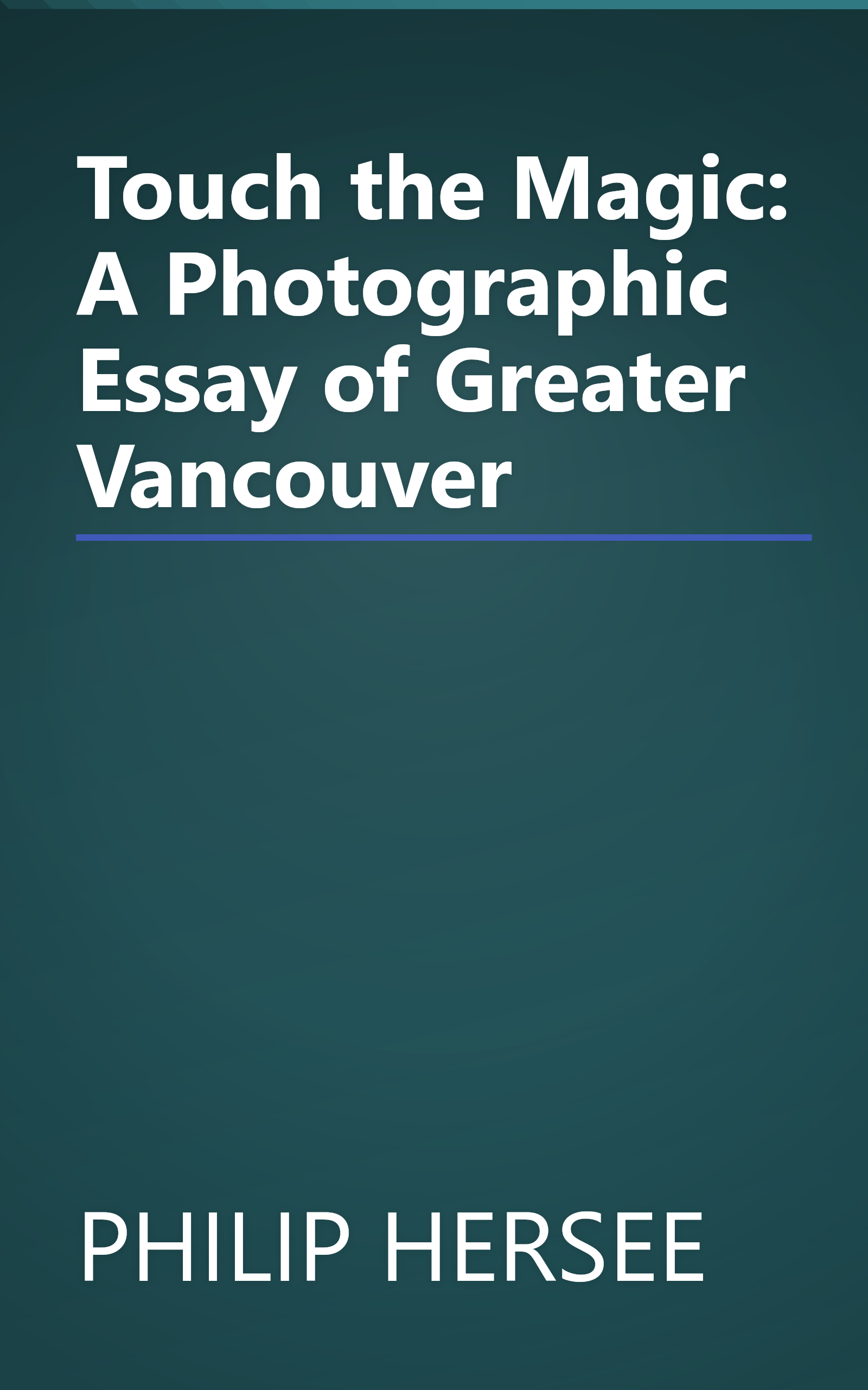 Touch the Magic: A Photographic Essay of Greater Vancouver book cover