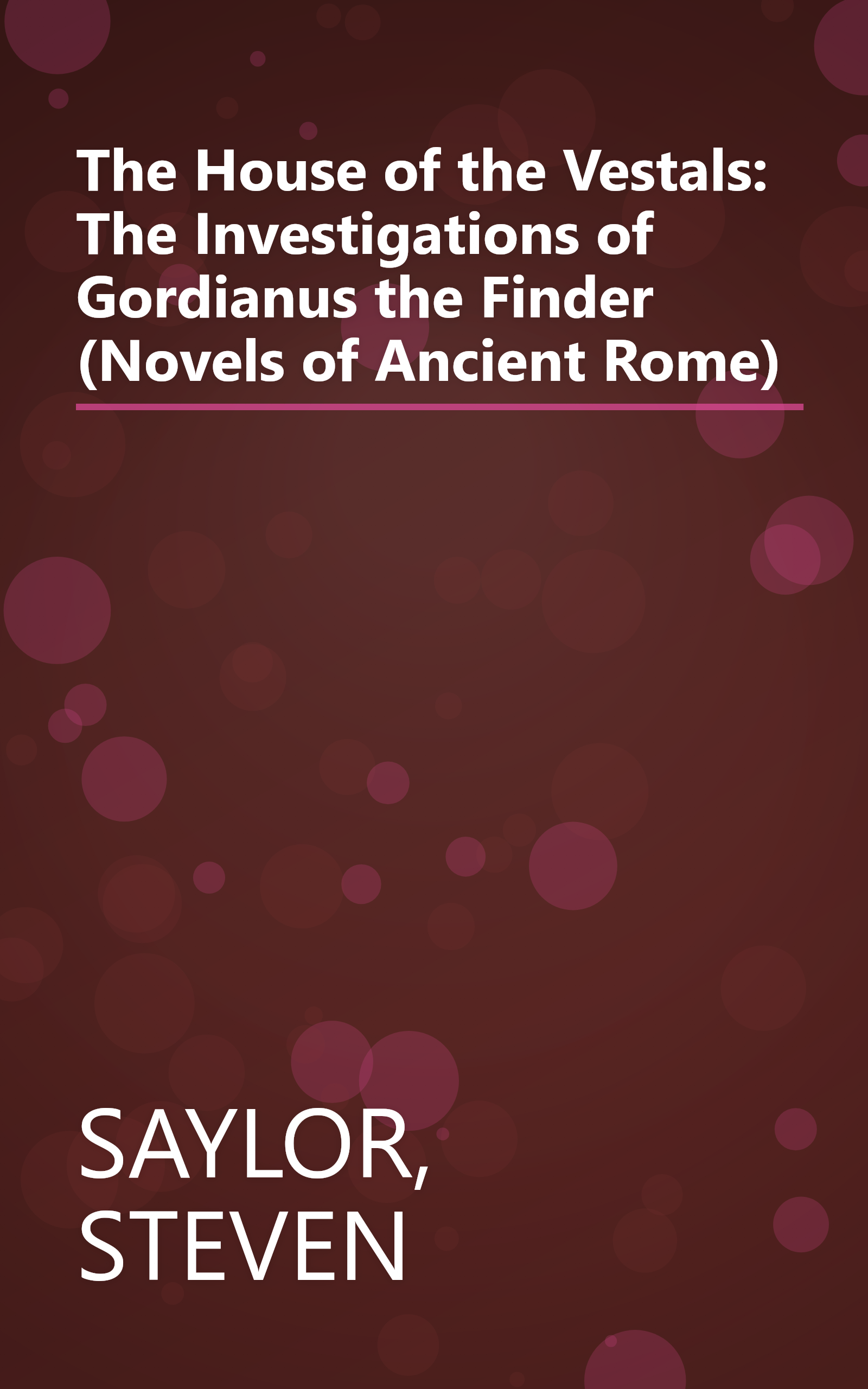 The House of the Vestals: The Investigations of Gordianus the Finder (Novels of Ancient Rome) book cover