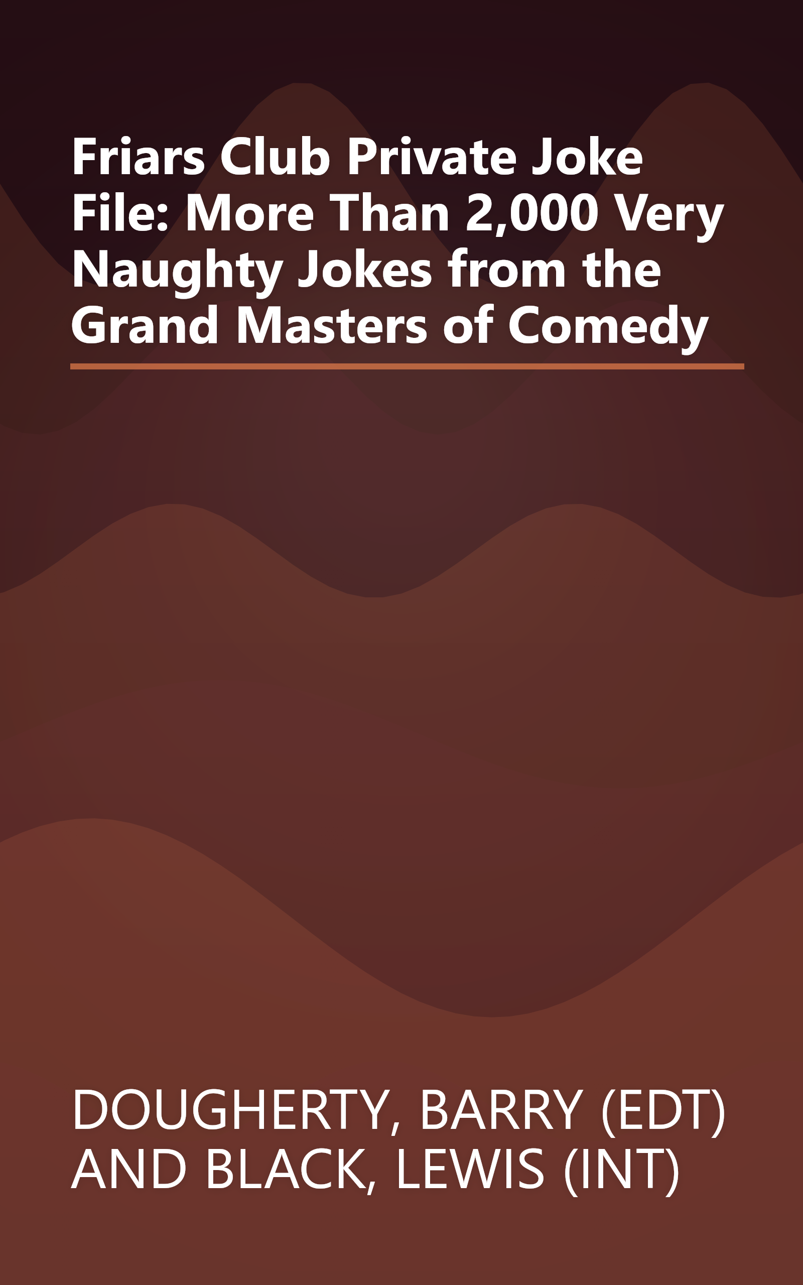 Friars Club Private Joke File: More Than 2,000 Very Naughty Jokes from the Grand Masters of Comedy book cover