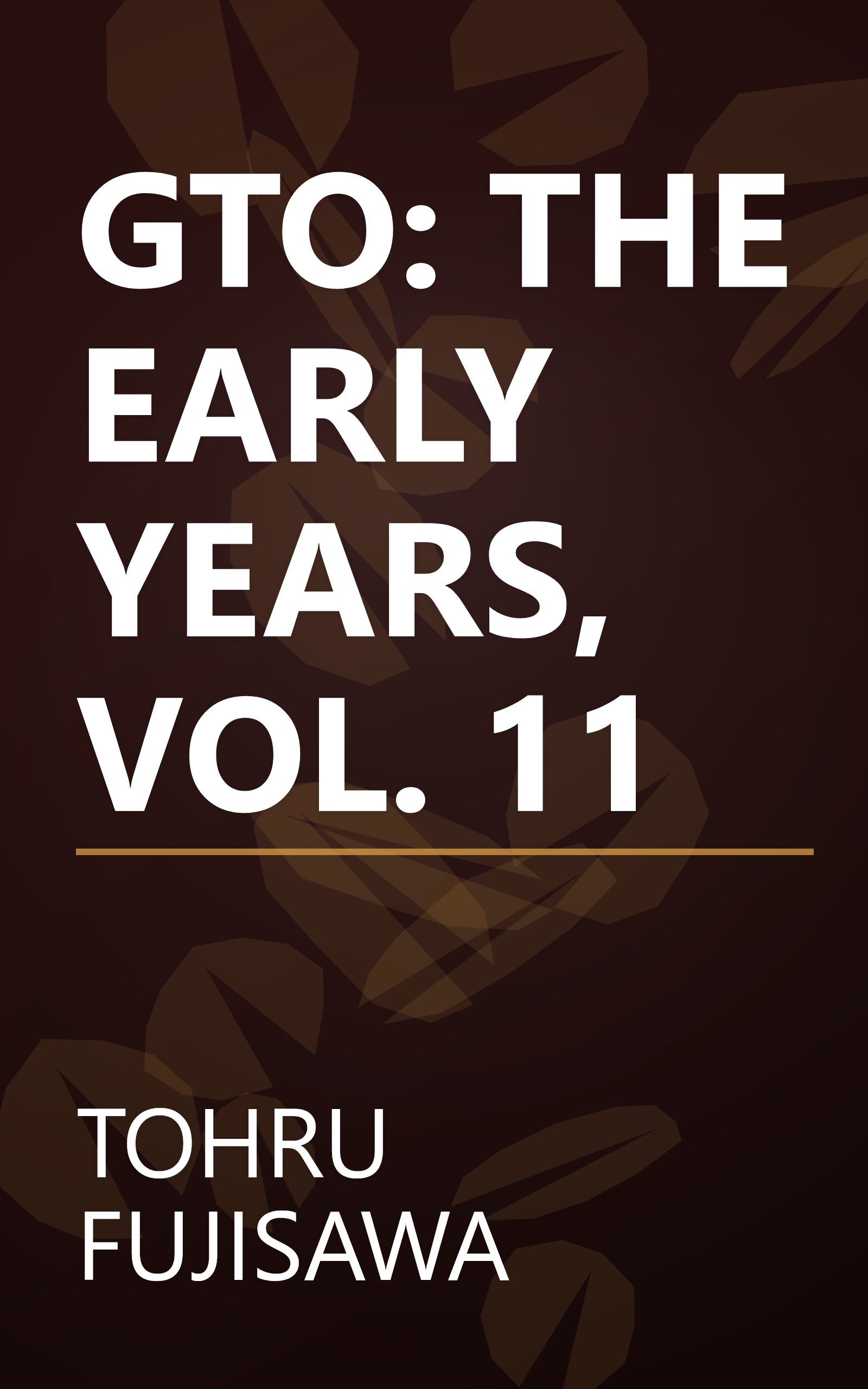 GTO: THE EARLY YEARS, VOL. 11 book cover